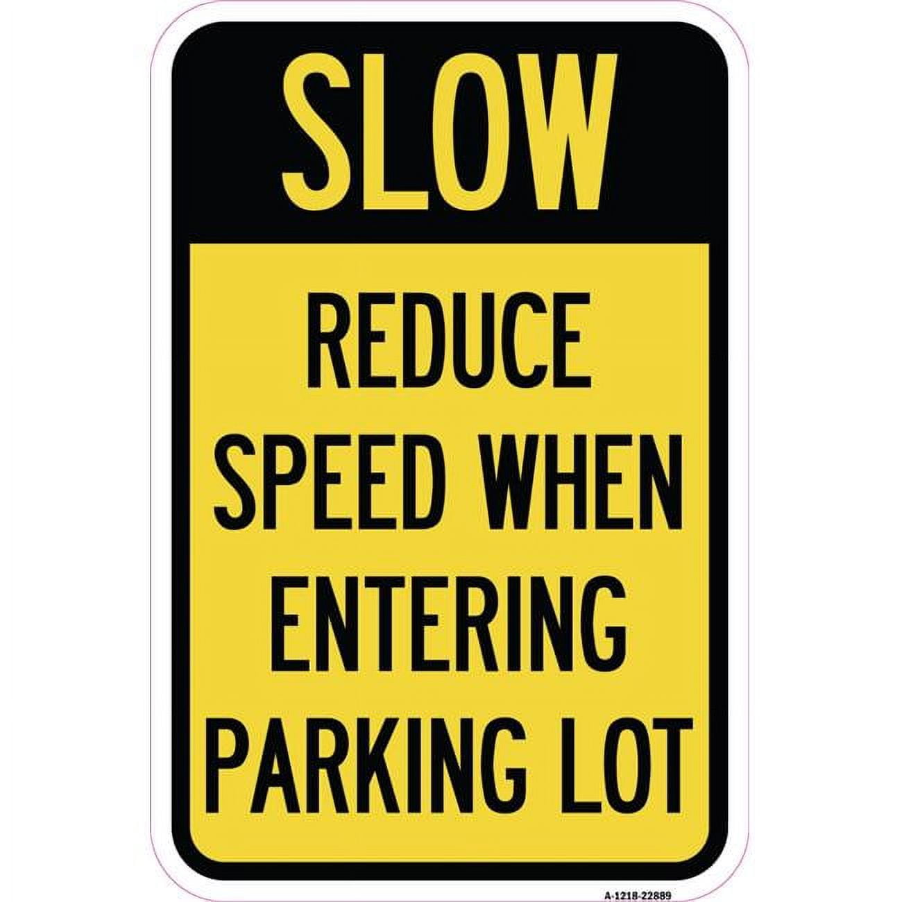 12 x 18 in. Aluminum Sign - Slow - Reduce Speed When Entering Parking ...