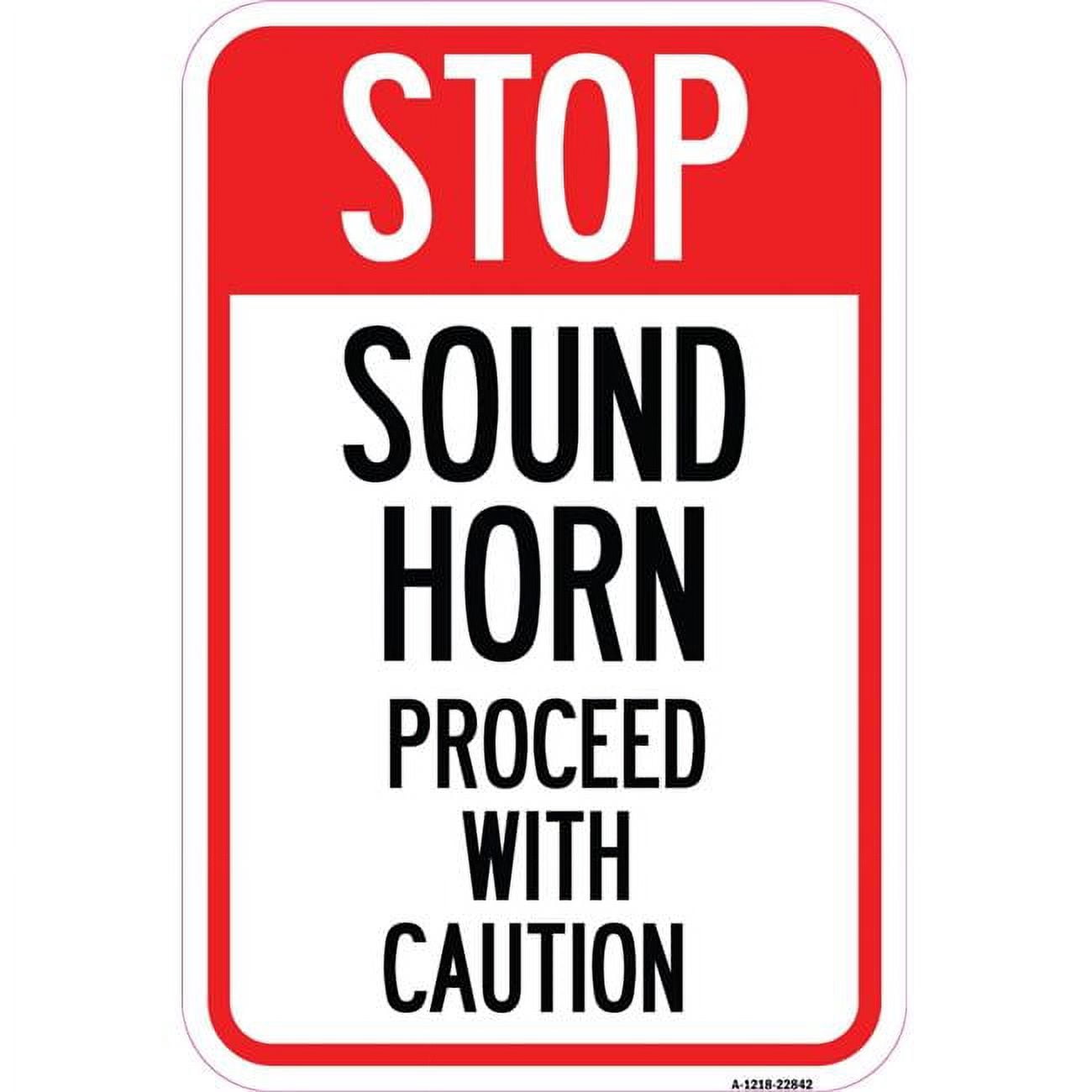 12 x 18 in. Aluminum Sign - Stop Sound Horn Before Proceeding with ...