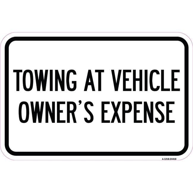 12 x 18 in. Aluminum Sign - Towing At Vehicle Owners Expense - Walmart.com