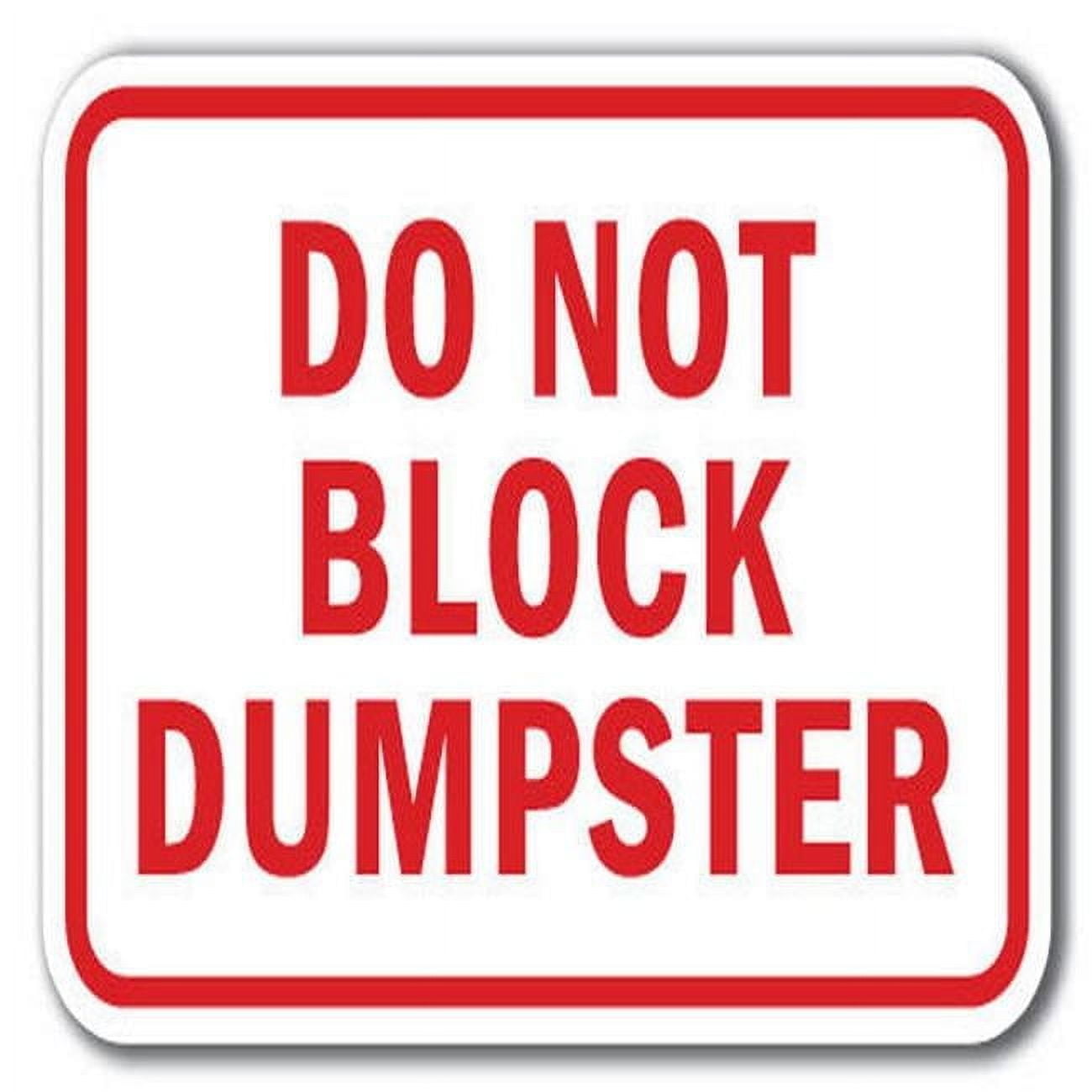 12 x 18 in. Do Not Block Dumpster Heavy Gauge Aluminum Sign - Walmart.com