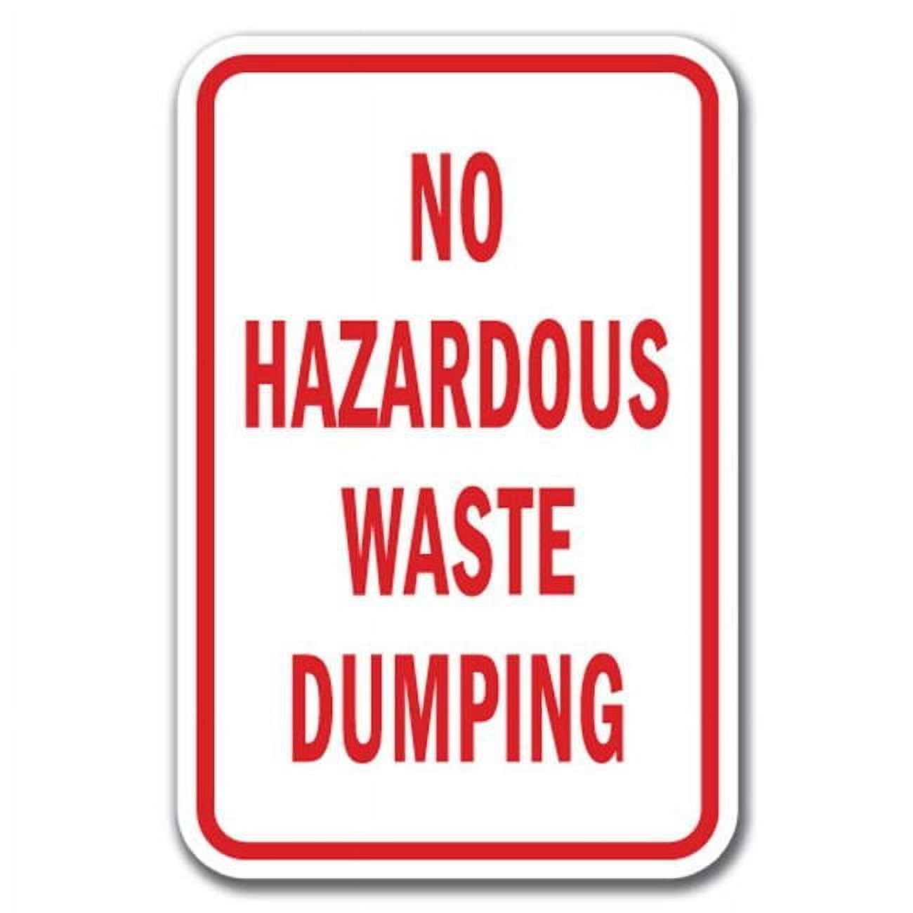 12 x 18 in. No Hazardous Waste Dumping Heavy Gauge Aluminum Sign ...