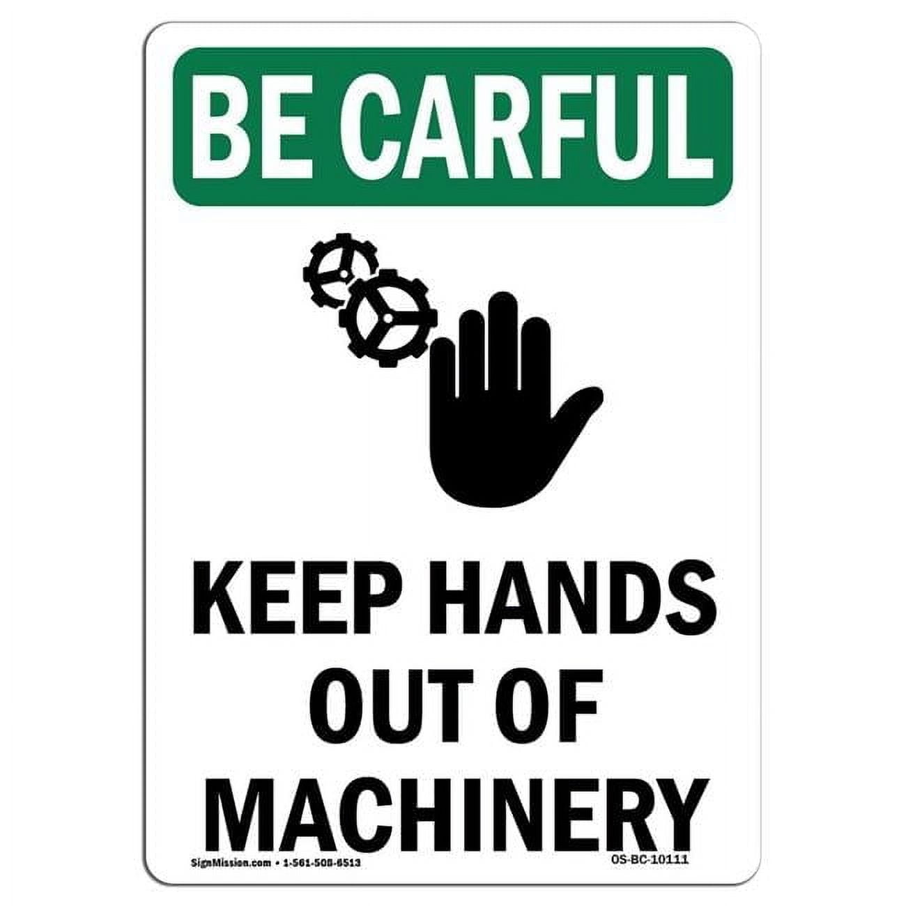 12 x 18 in. OSHA Be Careful Sign - Keep Hands Out of Machinery with ...