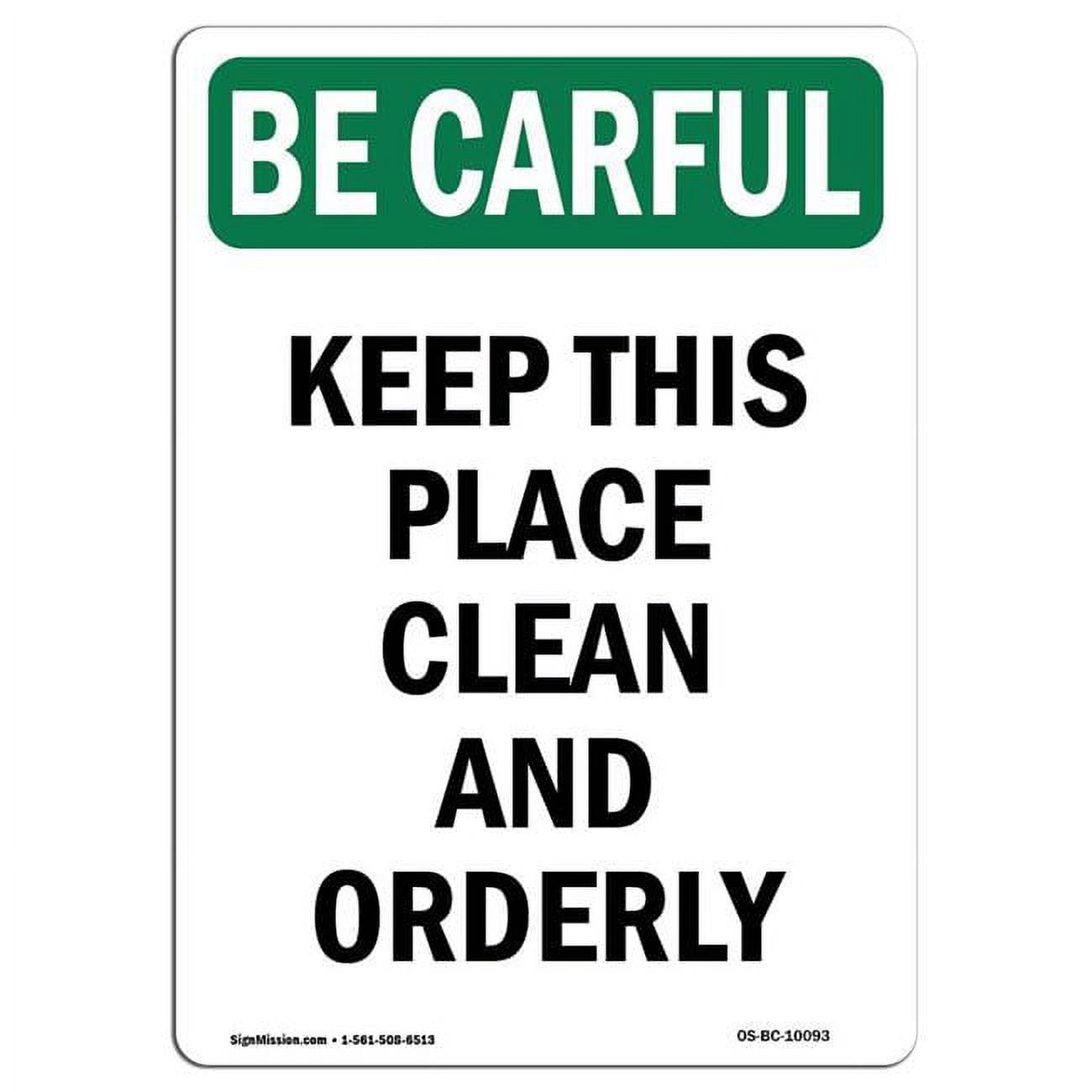 12 x 18 in. OSHA Be Careful Sign - Keep This Place Clean & Orderly ...