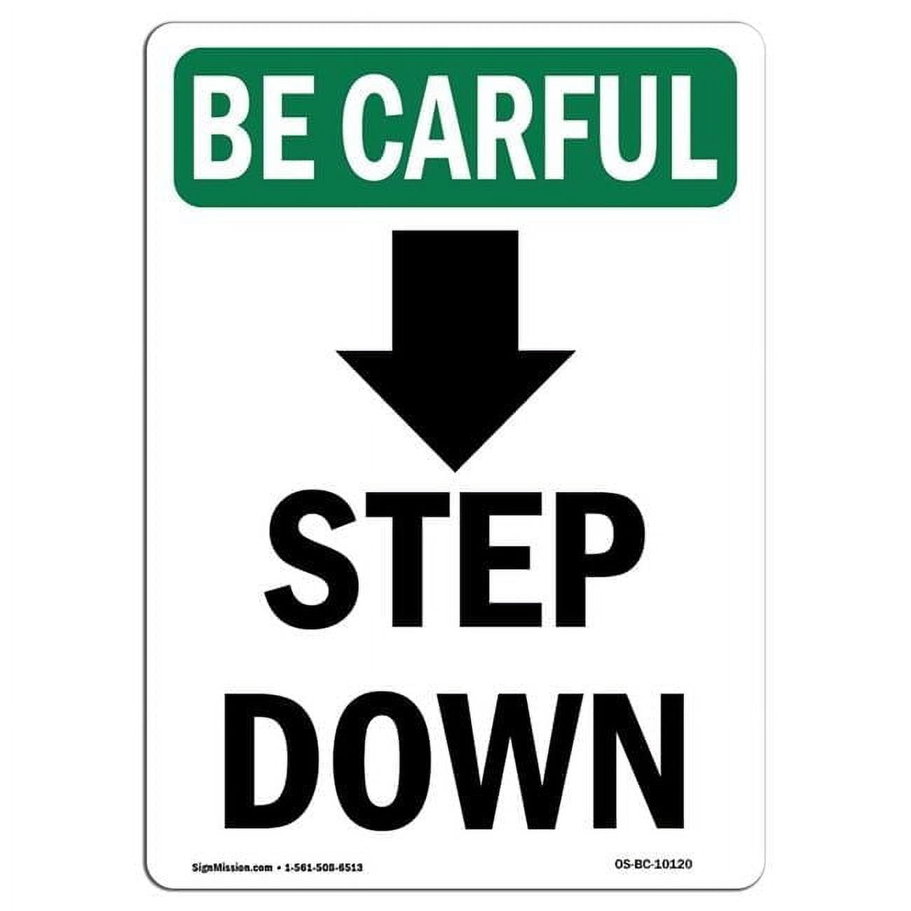 12 x 18 in. OSHA Be Careful Sign - Step Down Down Arrow with Symbol ...