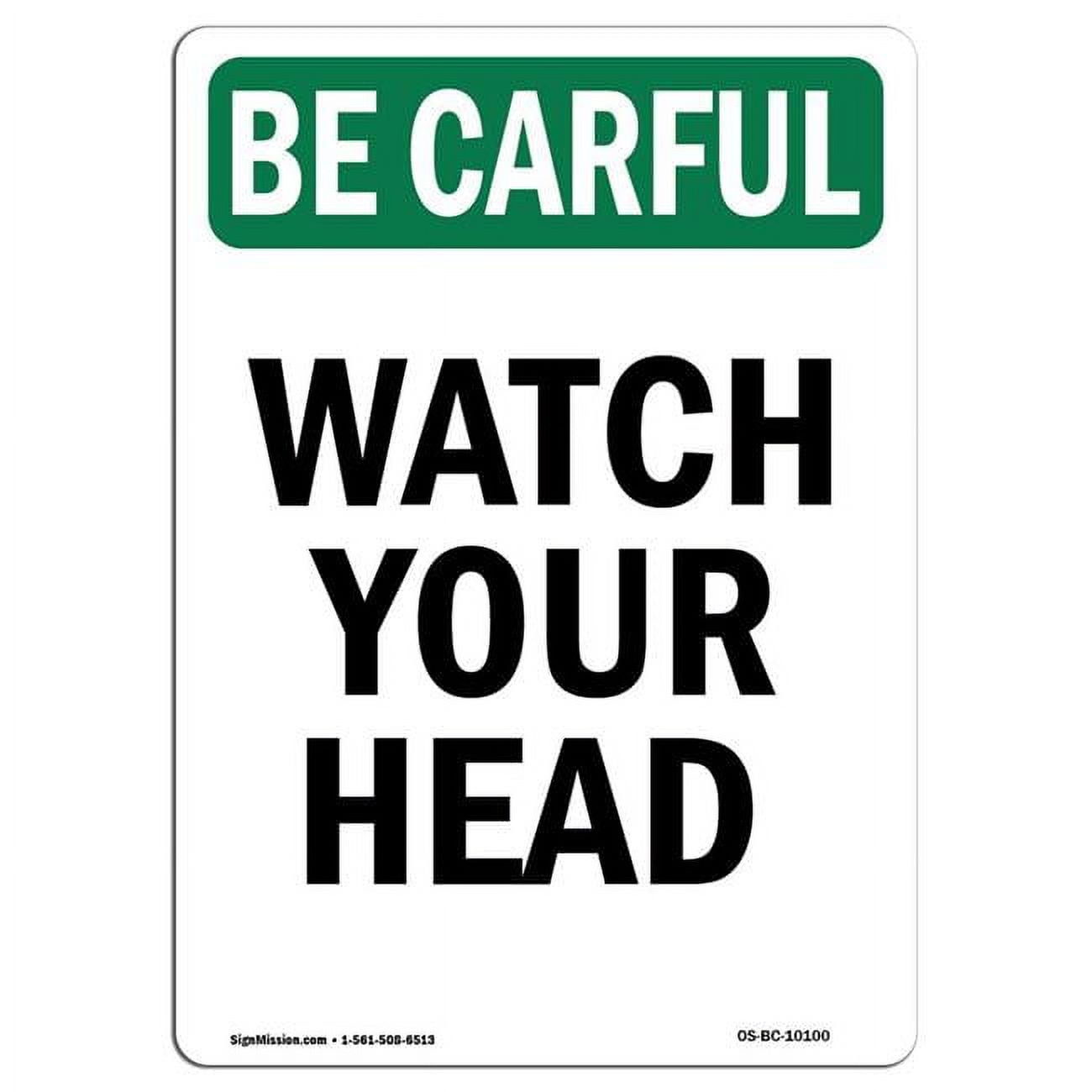 12 x 18 in. OSHA Be Careful Sign - Watch Your Head - Walmart.com