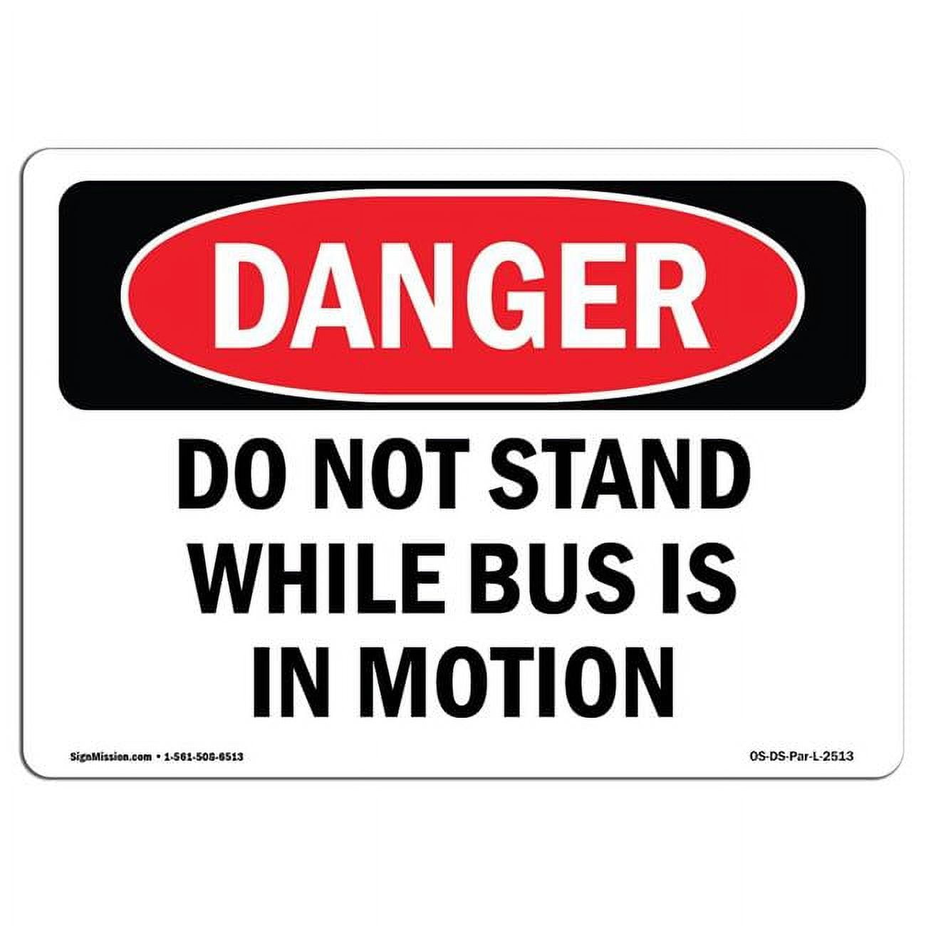 12 x 18 in. OSHA Danger Sign - Do Not Stand While Bus is in Motion ...