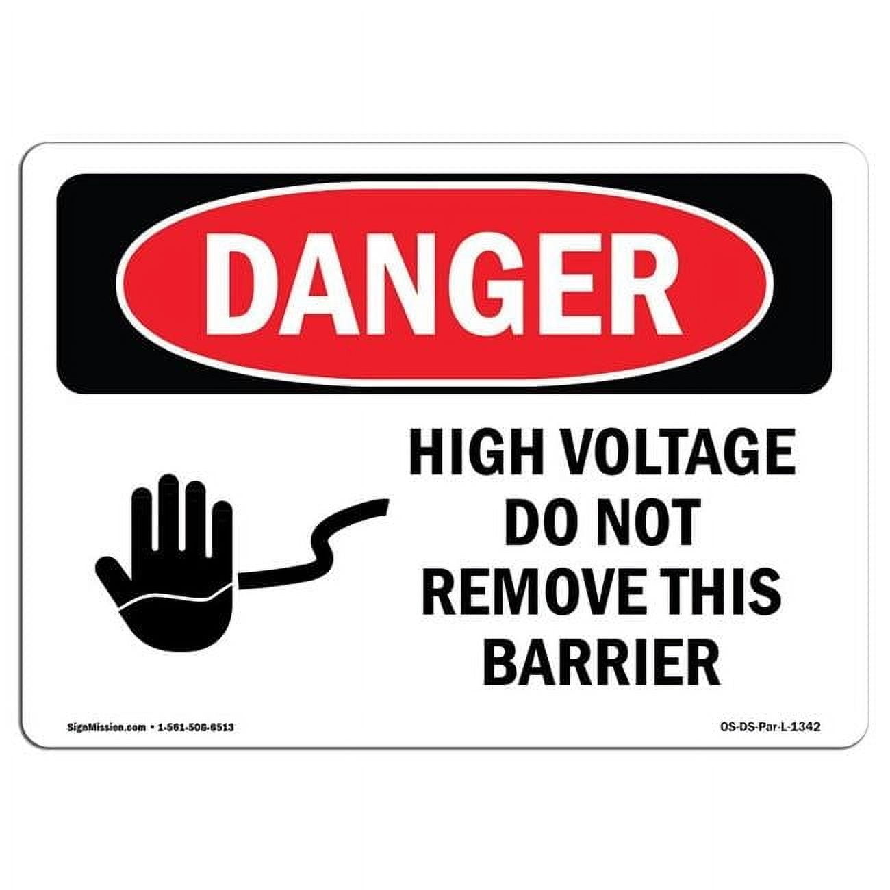 12 x 18 in. OSHA Danger Sign - High Voltage Do Not Remove This Barrier ...