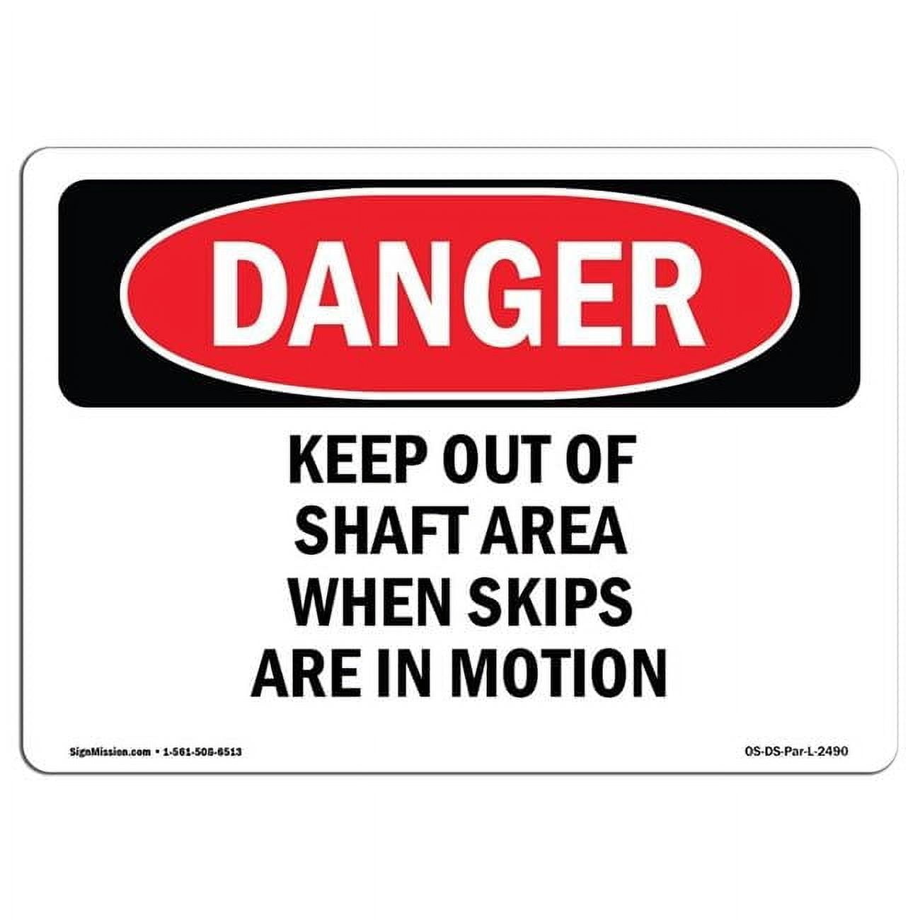 12 x 18 in. OSHA Danger Sign - Keep Out of Shaft Area When Skips Are in ...