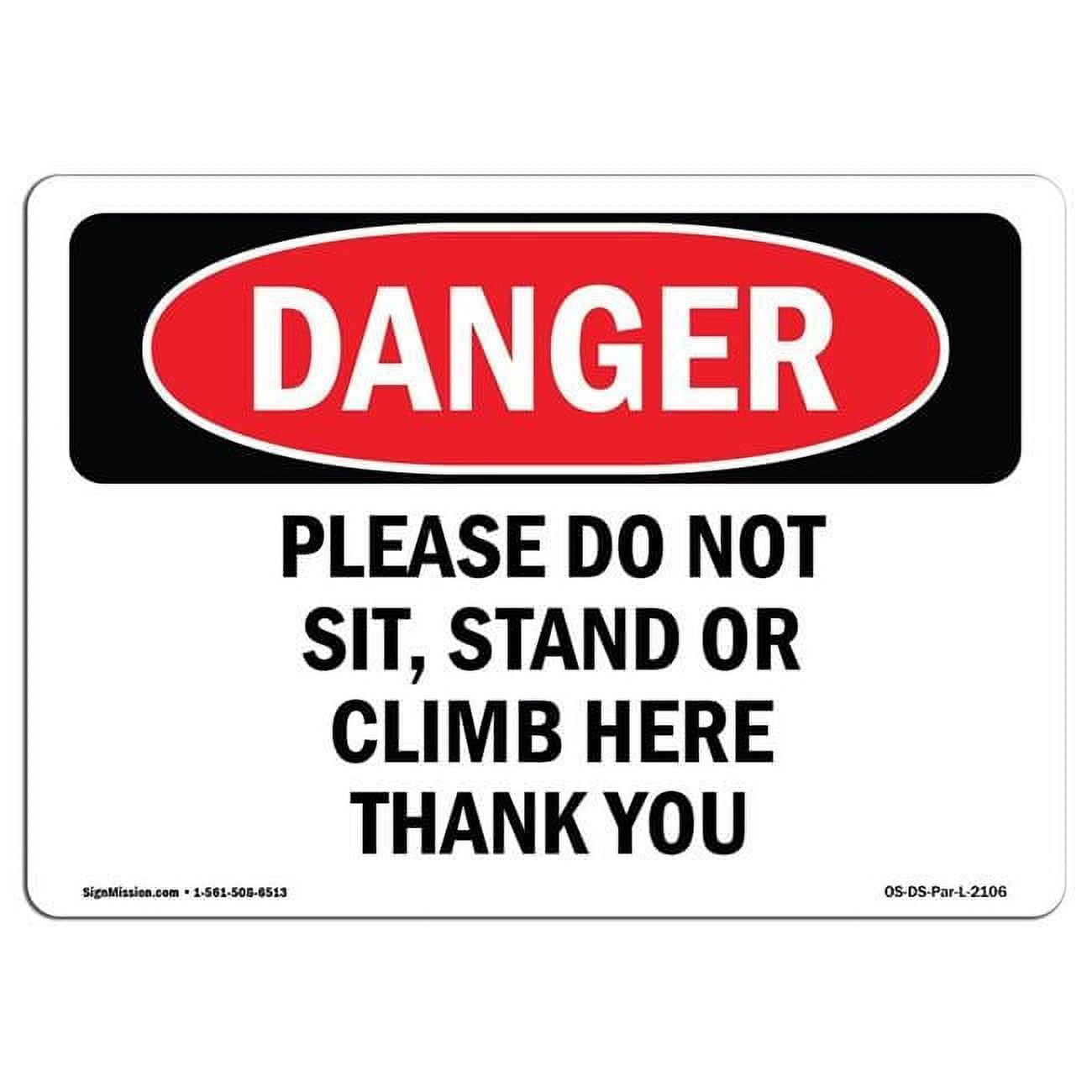 12 x 18 in. OSHA Danger Sign - Please Do Not Sit Stand or Climb Here ...