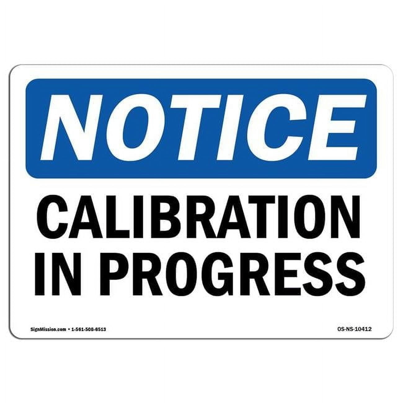12 x 18 in. OSHA Notice Sign - Calibration in Progress - Walmart.com