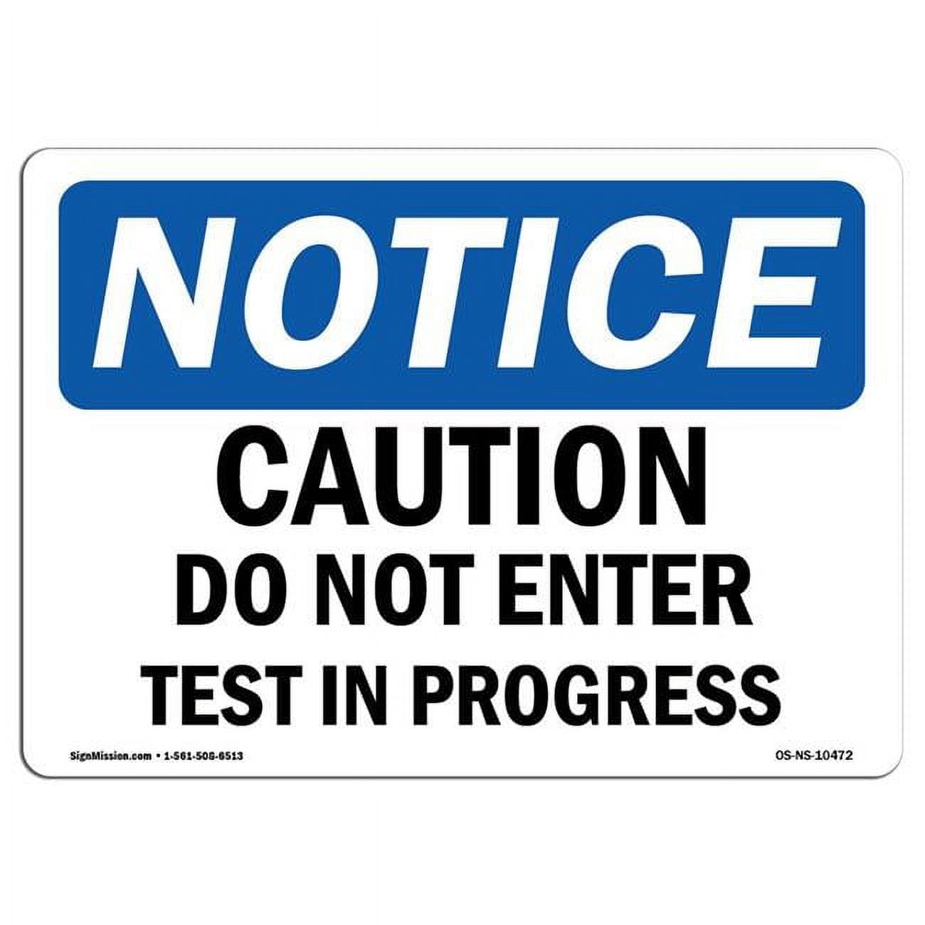 12 x 18 in. OSHA Notice Sign - Caution Do Not Enter Test in Progress ...