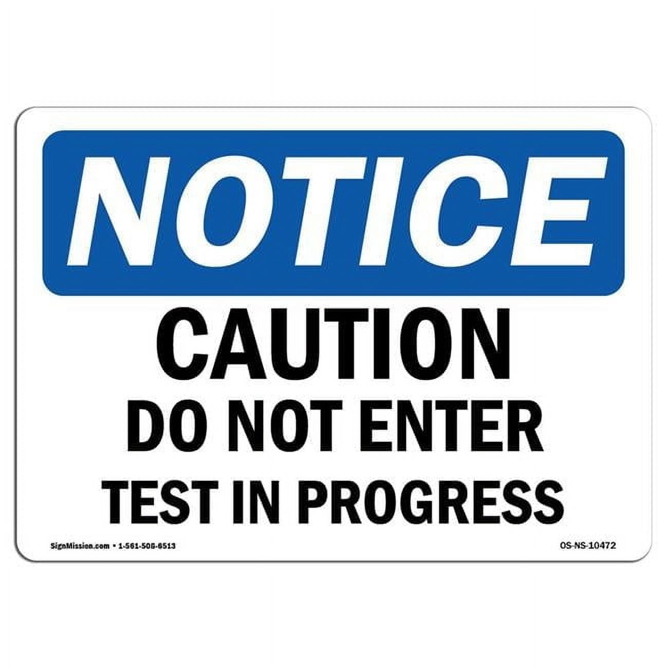 12 x 18 in. OSHA Notice Sign - Caution Do Not Enter Test in Progress ...