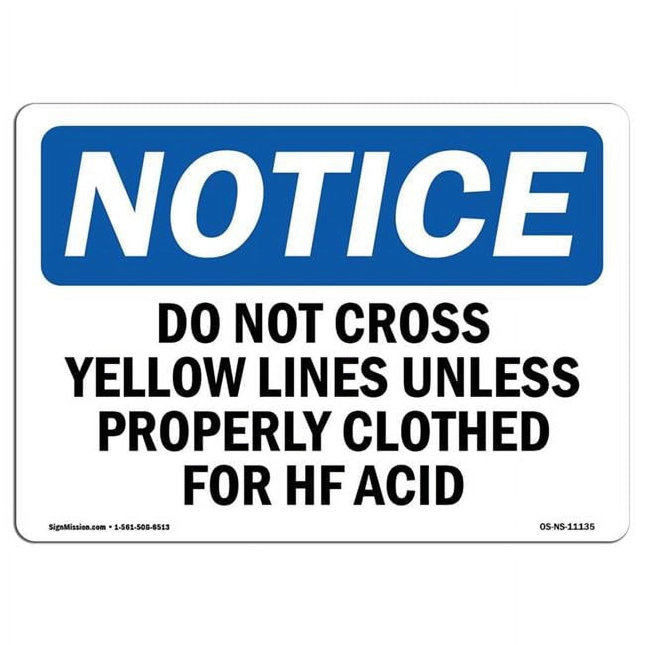 12 x 18 in. OSHA Notice Sign - Do Not Cross Yellow Line Unless Properly ...