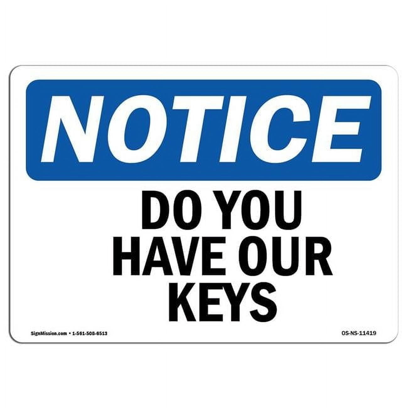 12 x 18 in. OSHA Notice Sign - Do You Have Our Keys - Walmart.com
