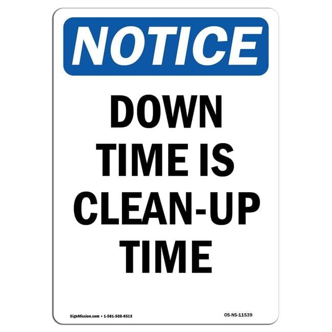 12 x 18 in. OSHA Notice Sign - Down Time is Clean-Up Time - Walmart.com