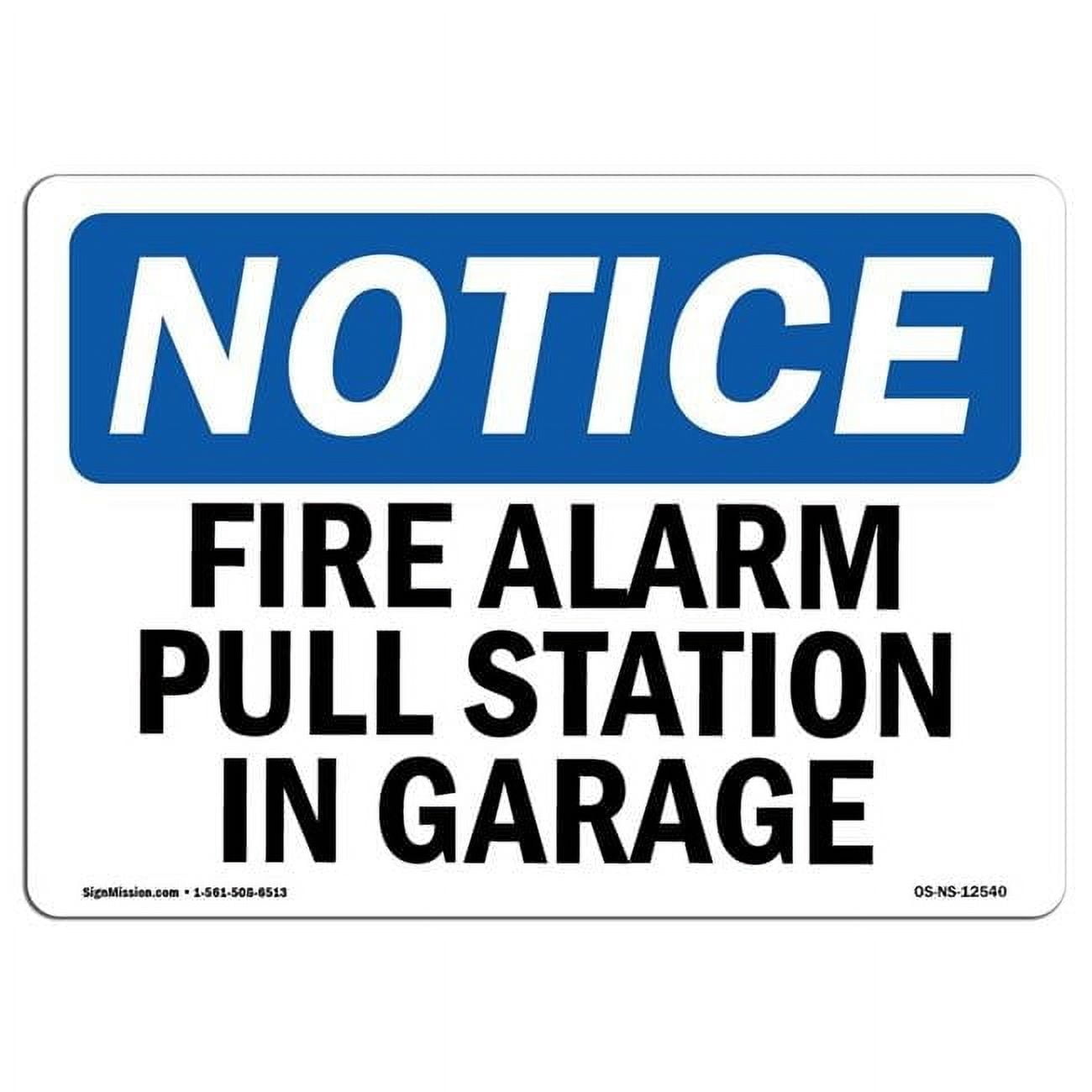 12 x 18 in. OSHA Notice Sign - Fire Alarm Pull Station in Garage ...