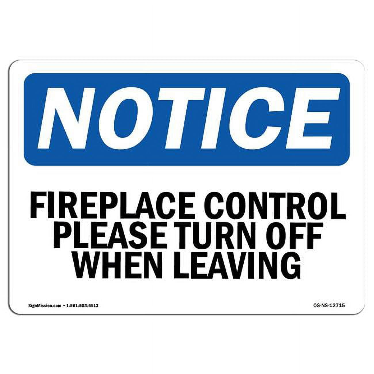 12 x 18 in. OSHA Notice Sign - Fireplace Control Please Turn Off When ...