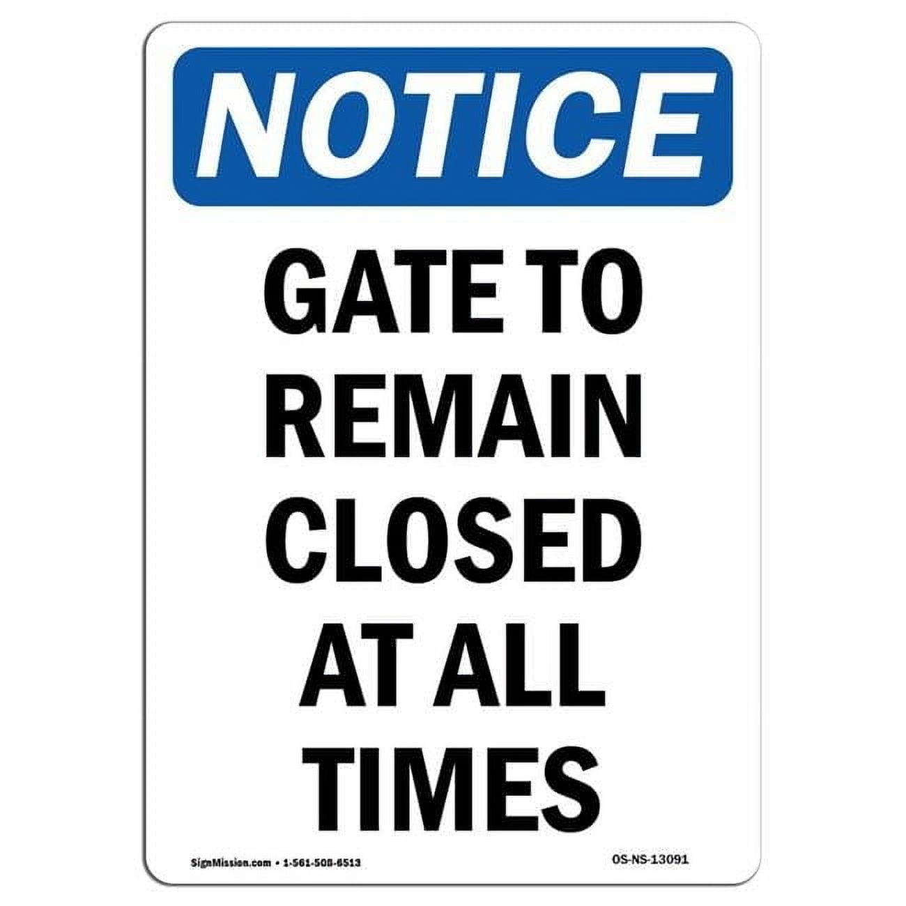 12 x 18 in. OSHA Notice Sign - Gate to Remain Closed At All Times ...