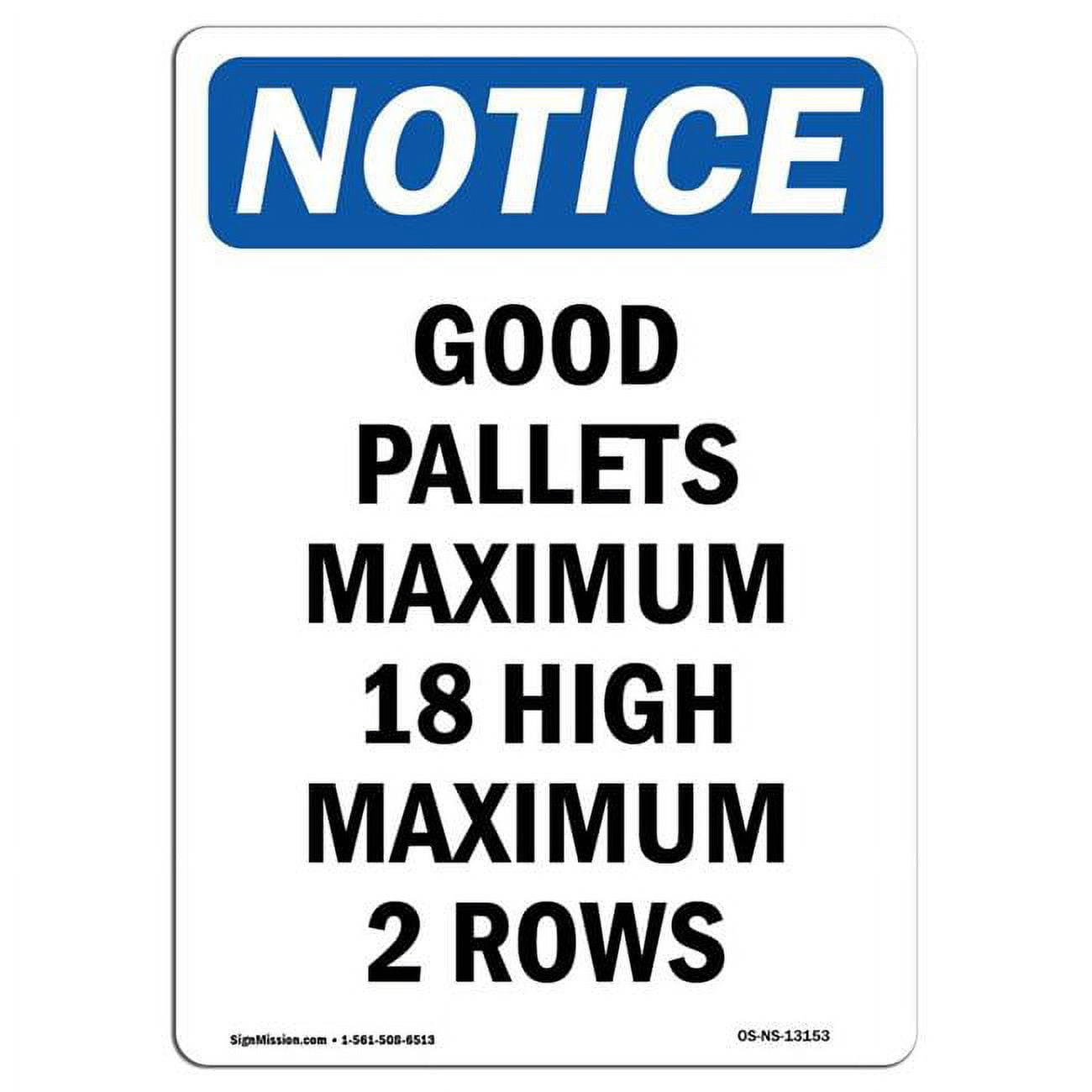 12 x 18 in. OSHA Notice Sign - Good Pallets Maximum 18 High Maximum ...