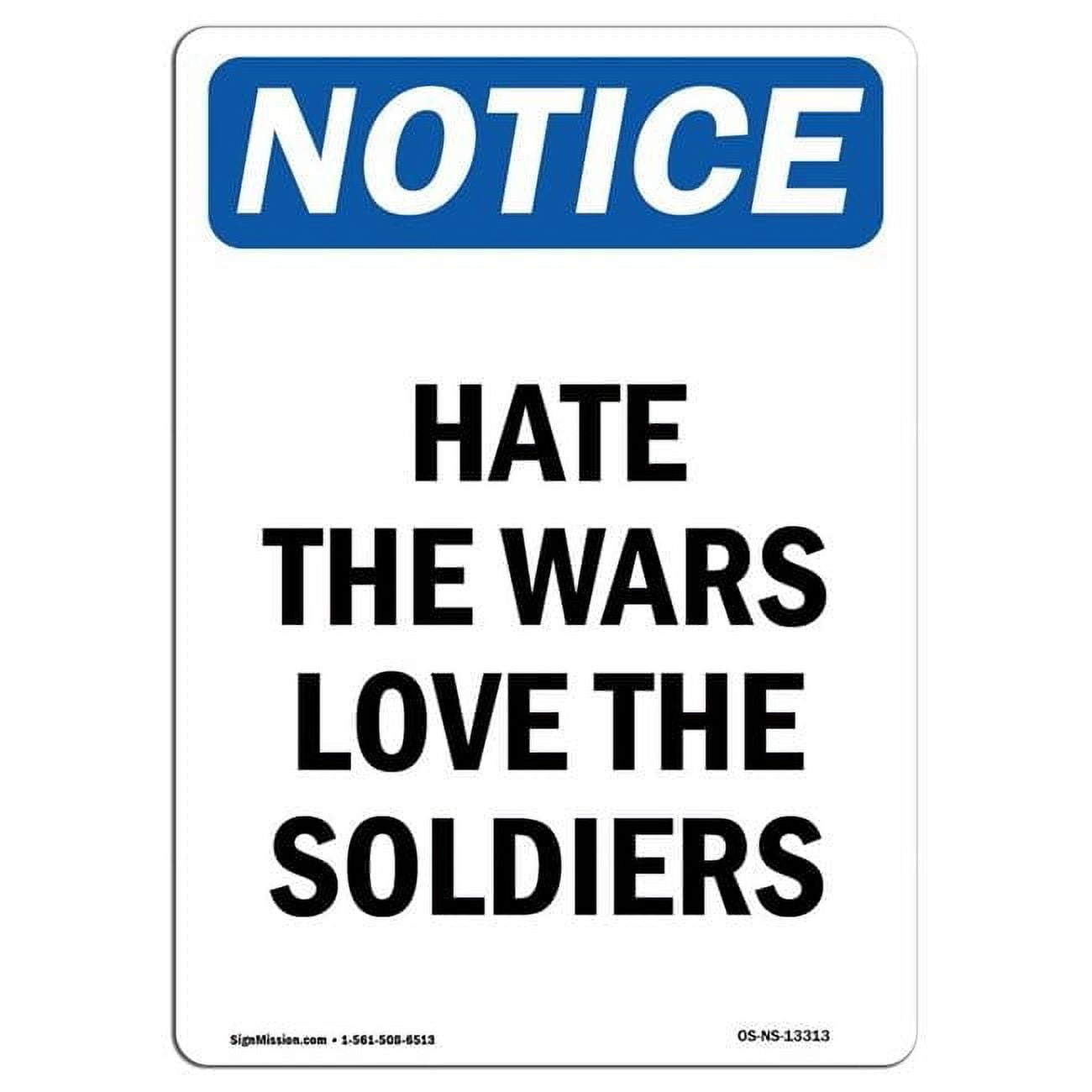 12 x 18 in. OSHA Notice Sign - Hate the Wars Love the Soldiers ...