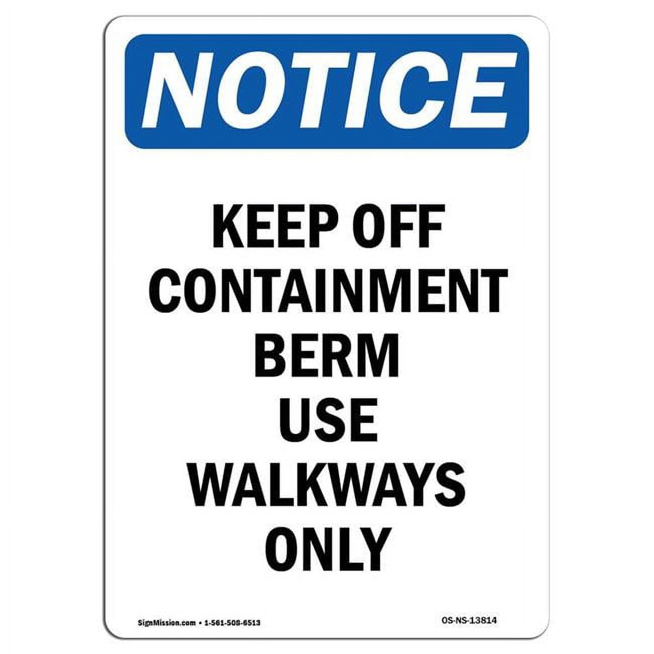12 x 18 in. OSHA Notice Sign - Keep Off Containment Berm Use - Walmart.com