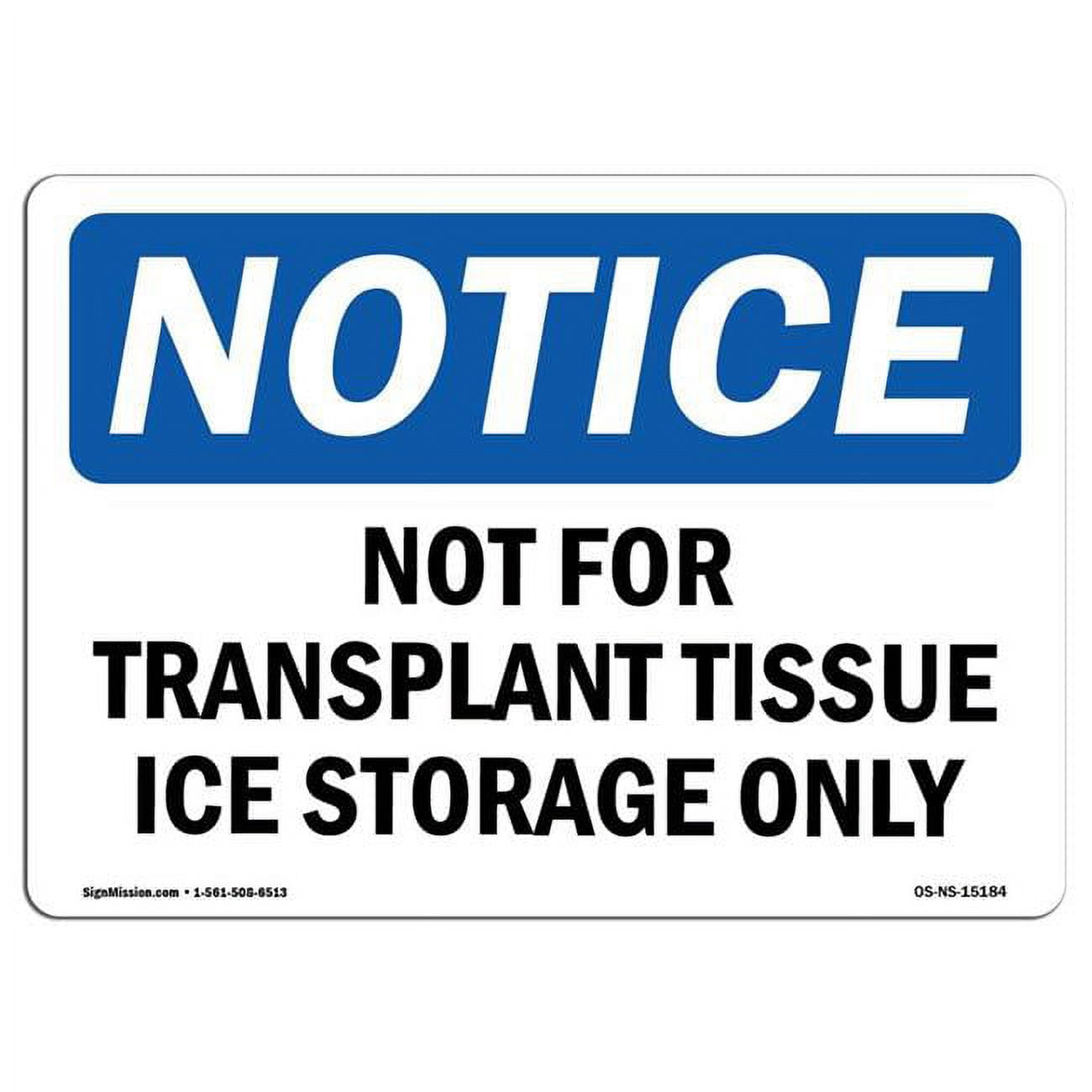 12 x 18 in. OSHA Notice Sign - Not for Transplant Tissue Ice Storage ...