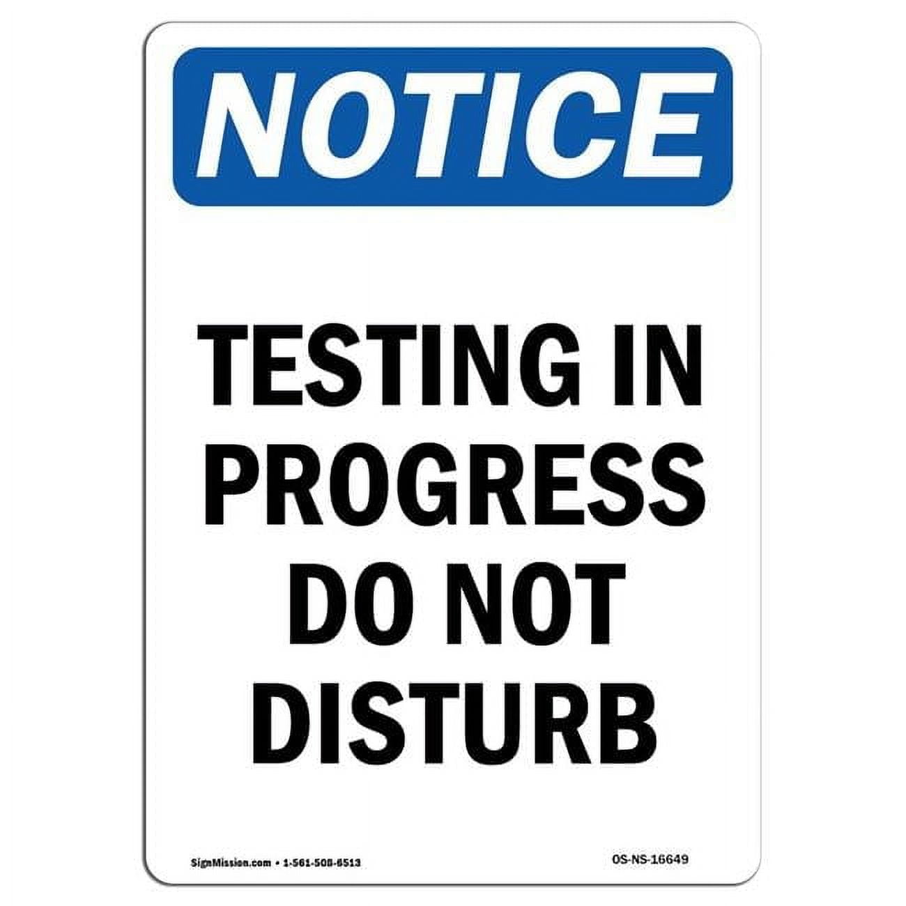 12 x 18 in. OSHA Notice Sign - Notice Testing in Progress Do Not ...