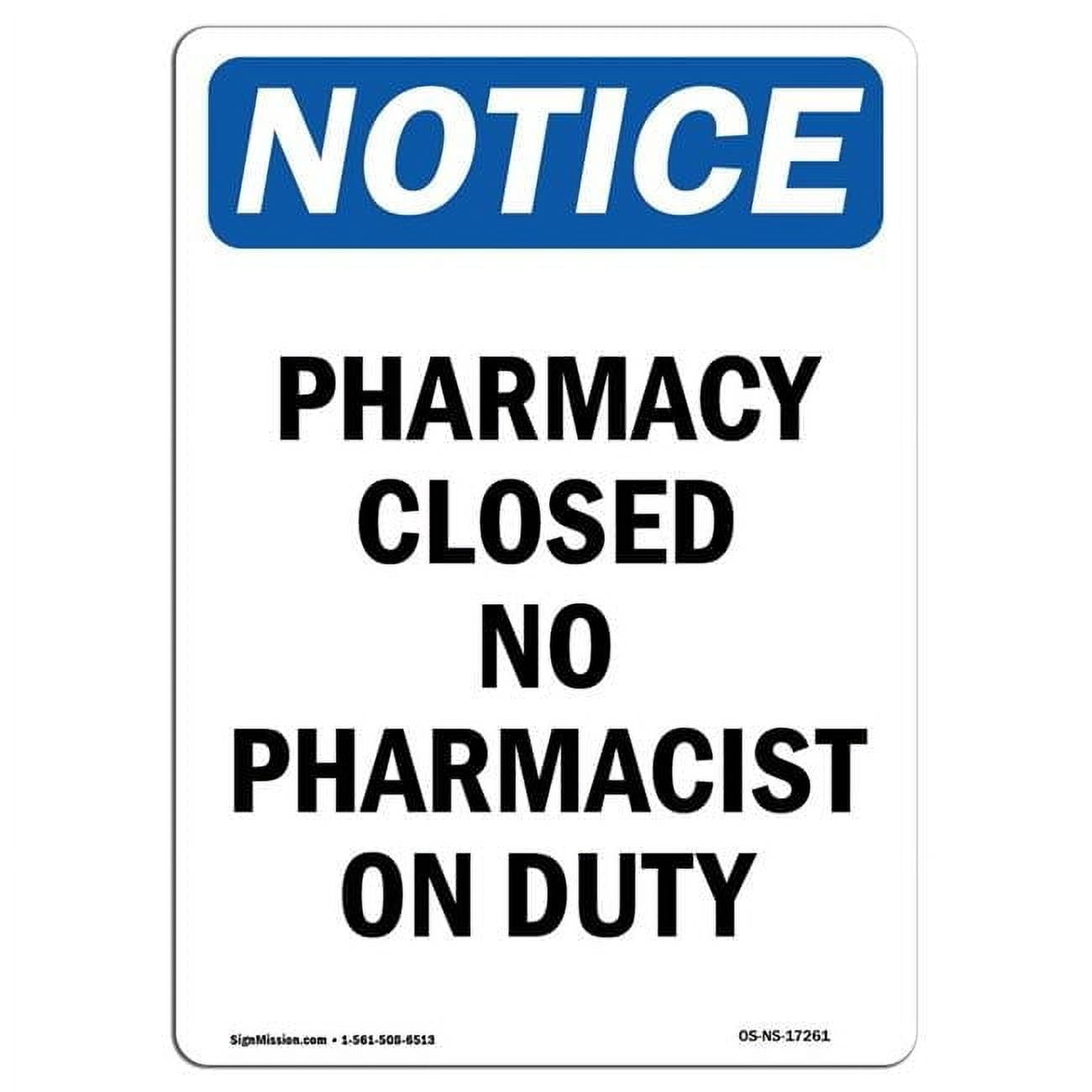 12 x 18 in. OSHA Notice Sign - Pharmacy Closed No Pharmacist on Duty ...