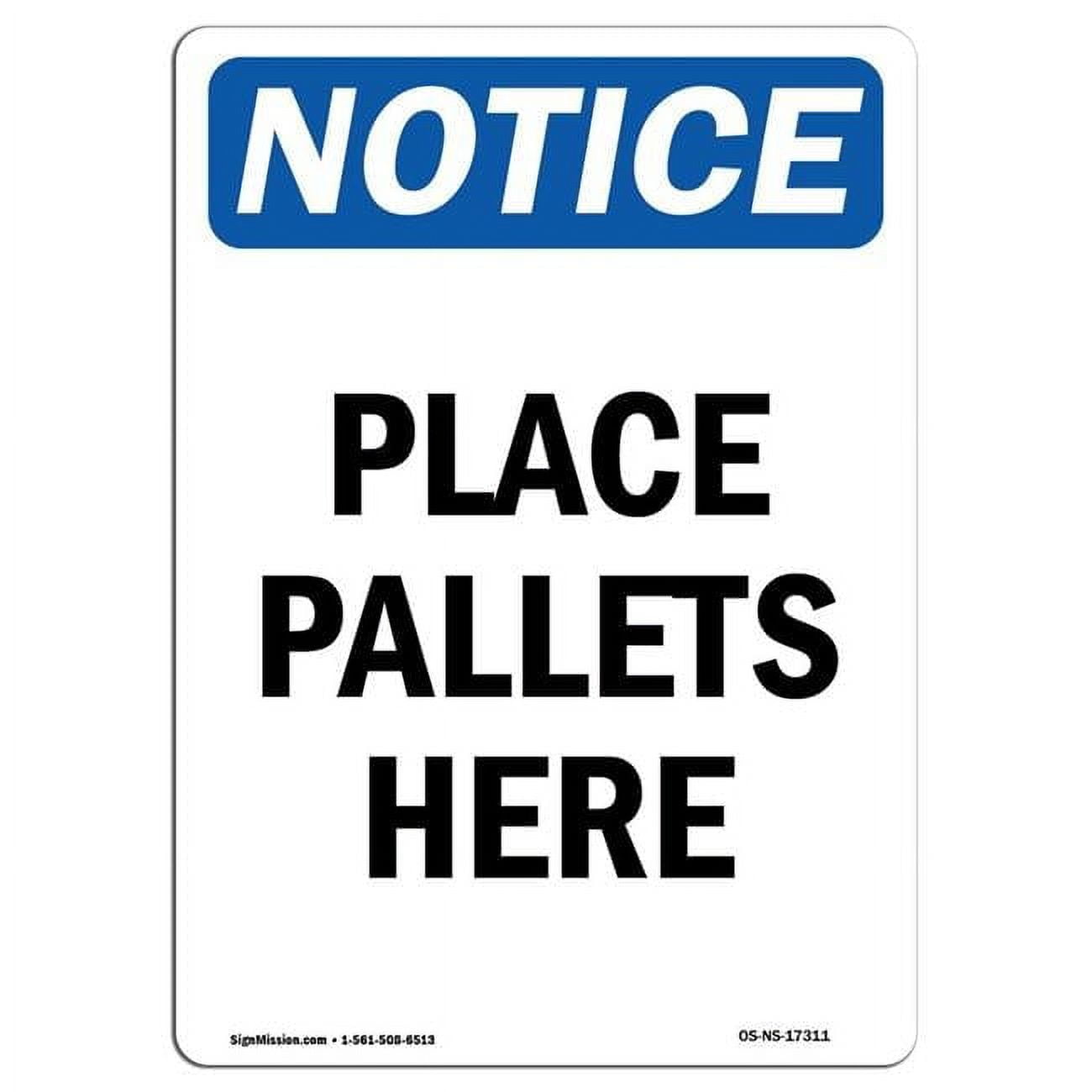 12 x 18 in. OSHA Notice Sign - Place Pallets Here - Walmart.com