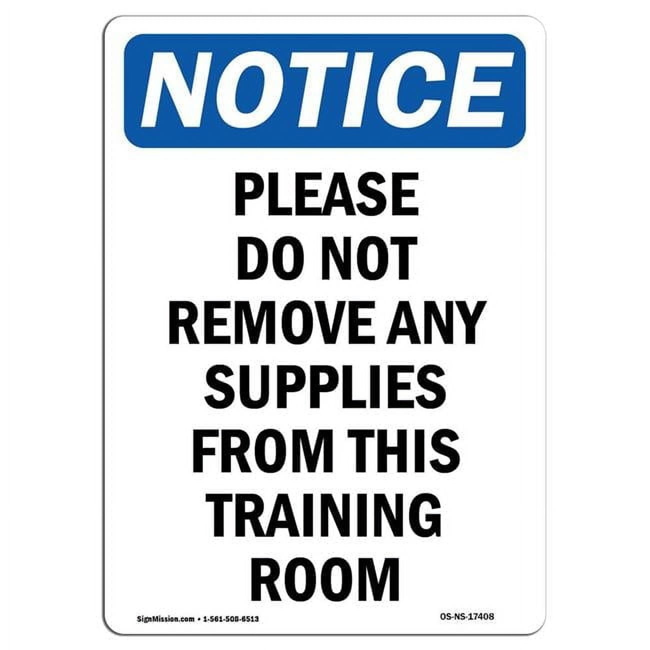 12 x 18 in. OSHA Notice Sign - Please Do Not Remove Any Supplies ...