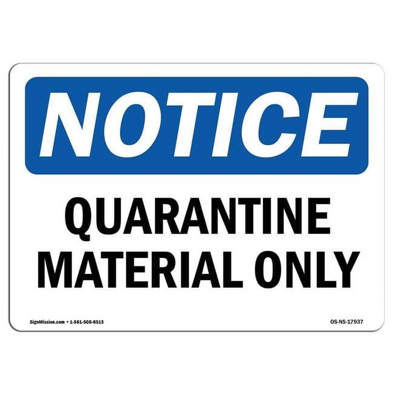 12 x 18 in. OSHA Notice Sign - Quarantine Material Only - Walmart.com