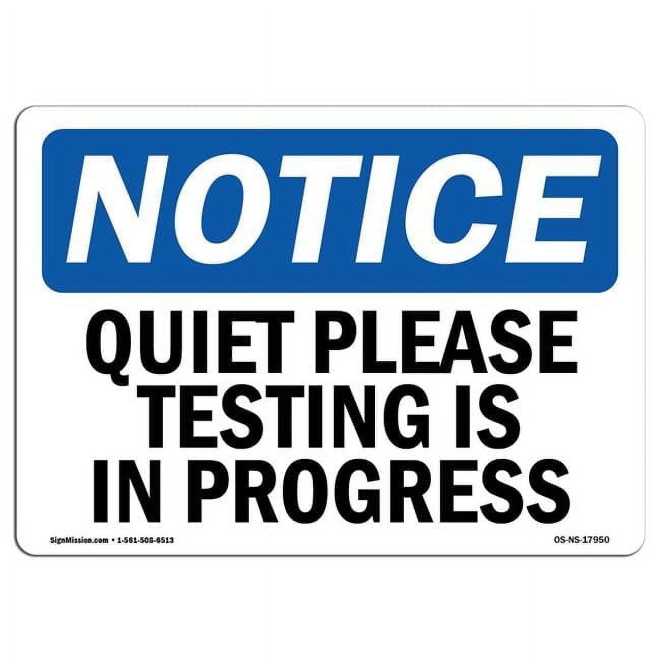 12 x 18 in. OSHA Notice Sign - Quiet Please Testing is in Process ...