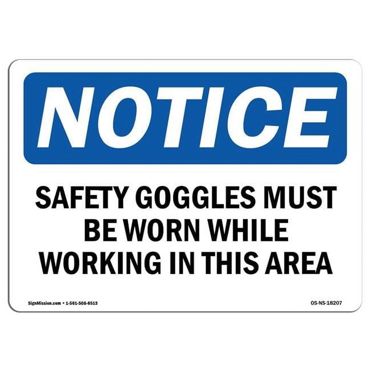 12 x 18 in. OSHA Notice Sign - Safety Goggles Must Be Worn While ...