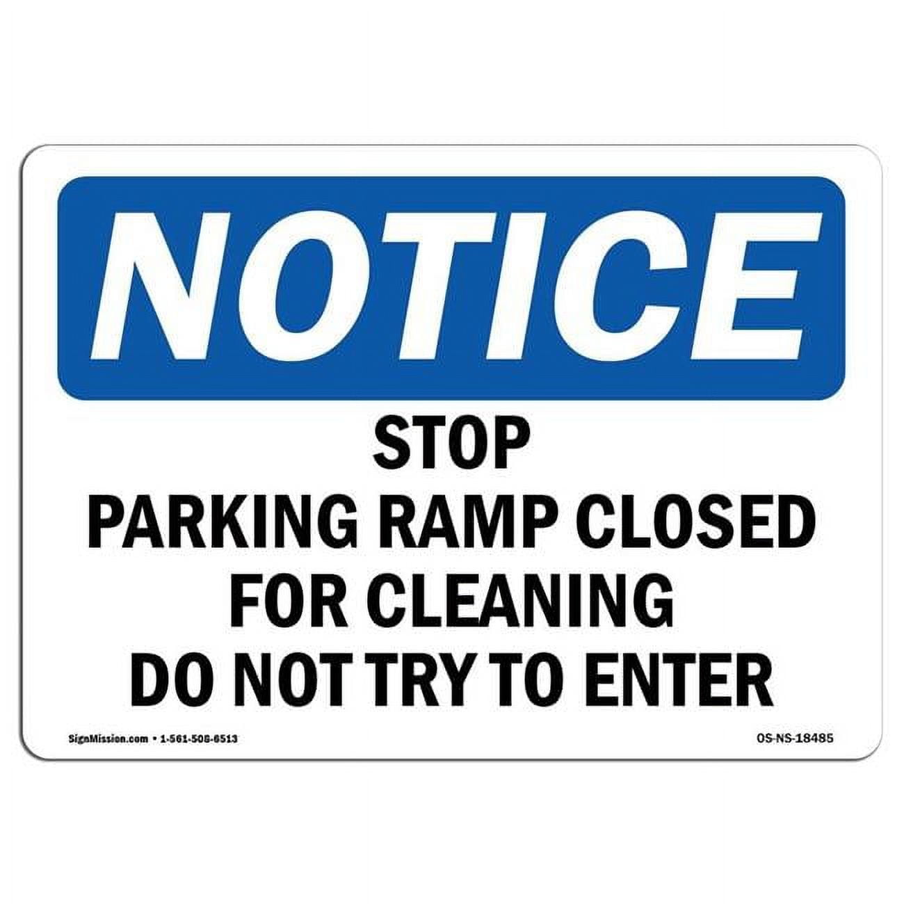 12 x 18 in. OSHA Notice Sign - Stop Parking Ramp Closed for Cleaning Do ...