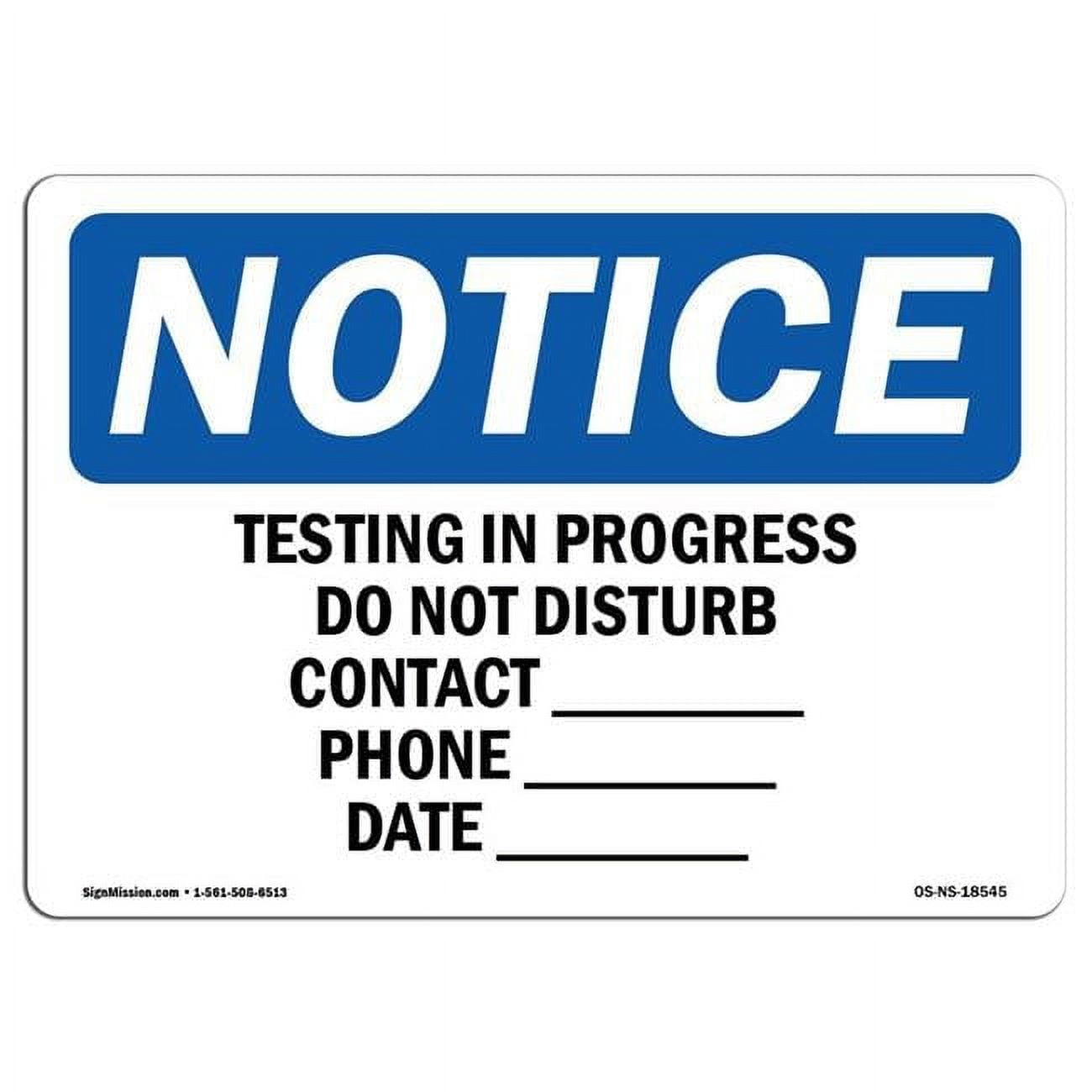 12 x 18 in. OSHA Notice Sign - Testing in Progress Do Not Disturb ...