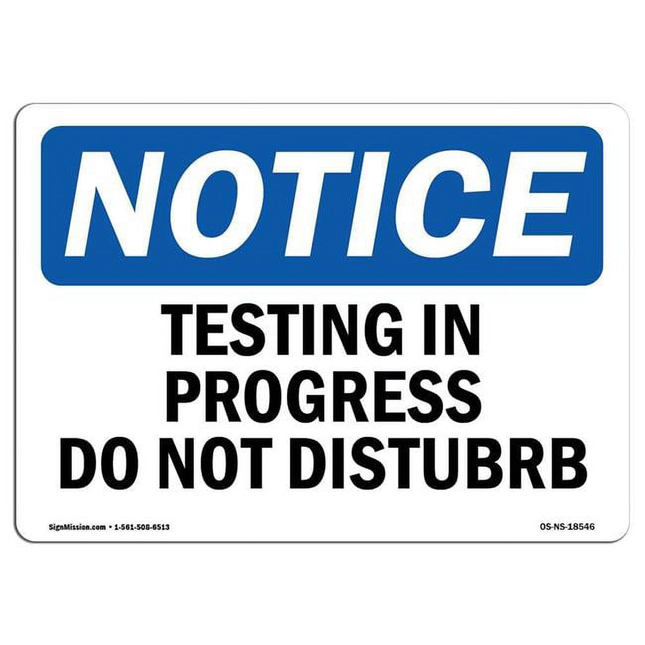 12 x 18 in. OSHA Notice Sign - Testing in Progress Do Not Disturb ...