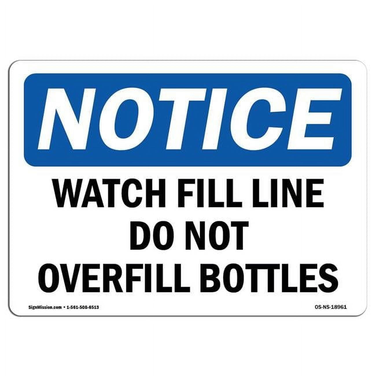 12 x 18 in. OSHA Notice Sign - Watch Fill Line Do Not Overfill Bottles ...