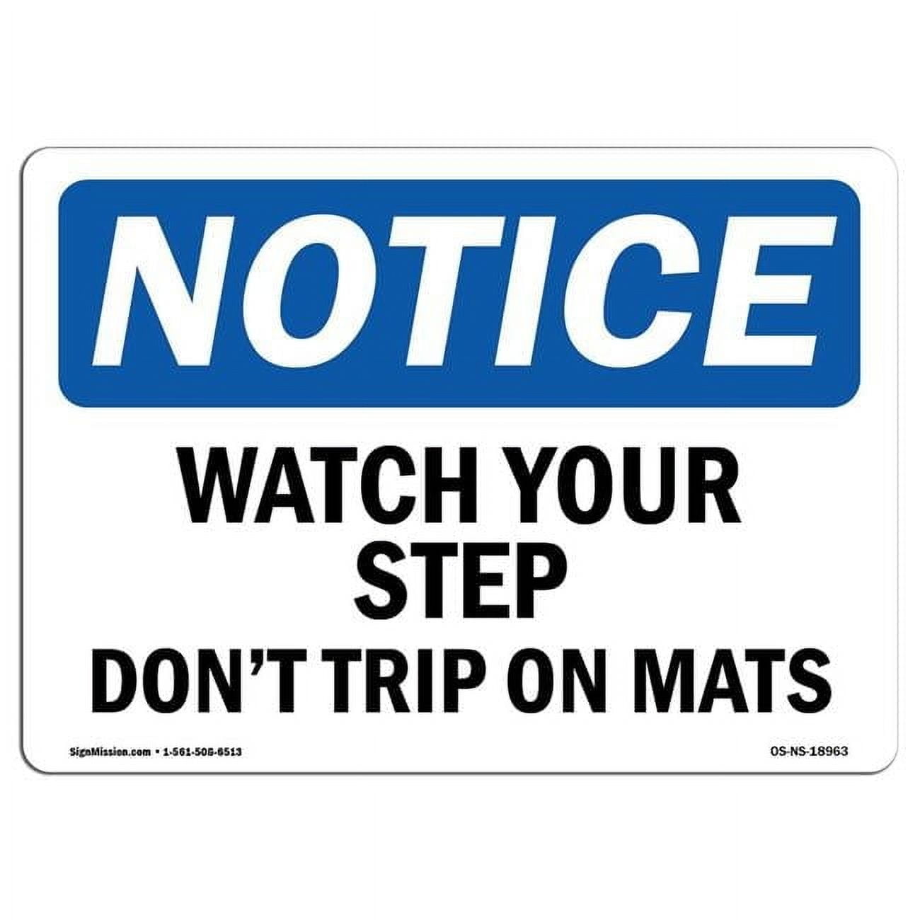 12 x 18 in. OSHA Notice Sign - Watch Your Step Dont Trip on Mats ...