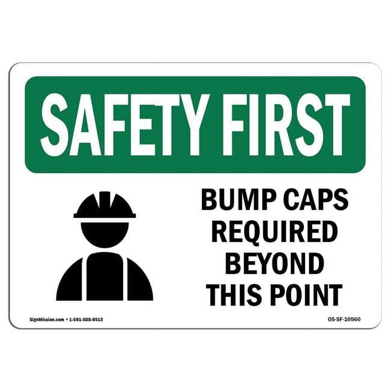 12 x 18 in. OSHA Safety First Sign - Bump Caps Required Beyond This ...