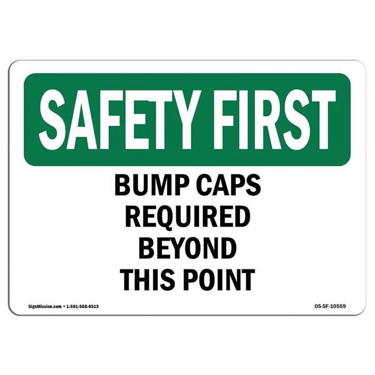 12 x 18 in. OSHA Safety First Sign - Bump Caps Required Beyond This ...