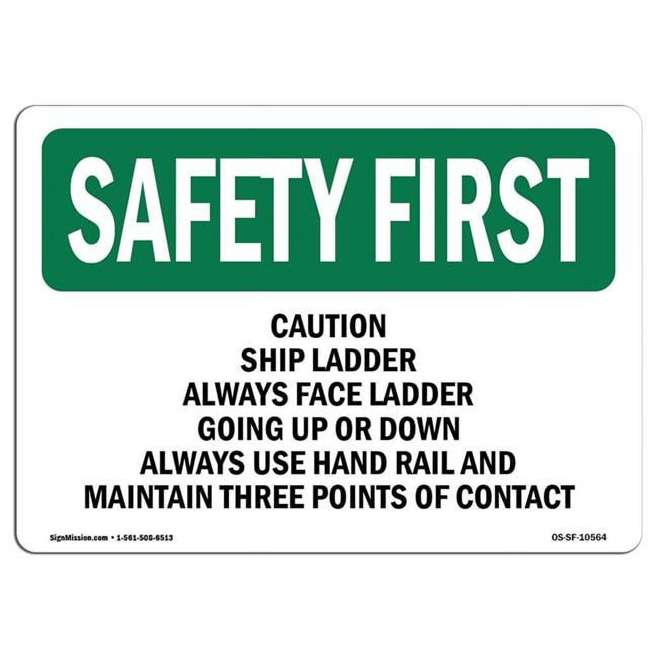 12 x 18 in. OSHA Safety First Sign - Caution Ship Ladder Always Face ...