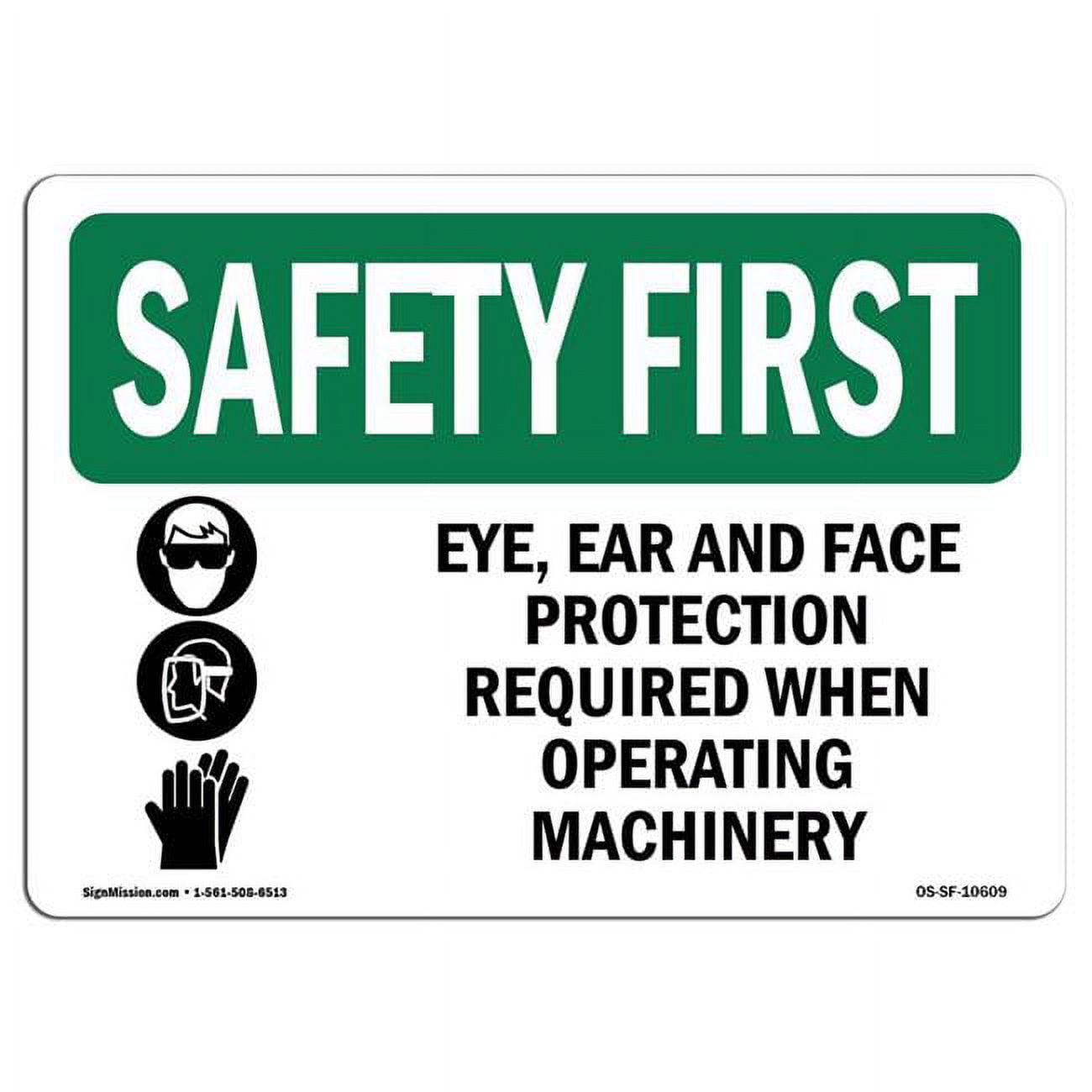 12 x 18 in. OSHA Safety First Sign - Eye, Ear & Face Protection with ...