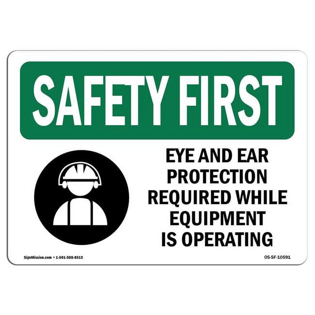 12 x 18 in. OSHA Safety First Sign - Eye & Ear Protection Required with ...