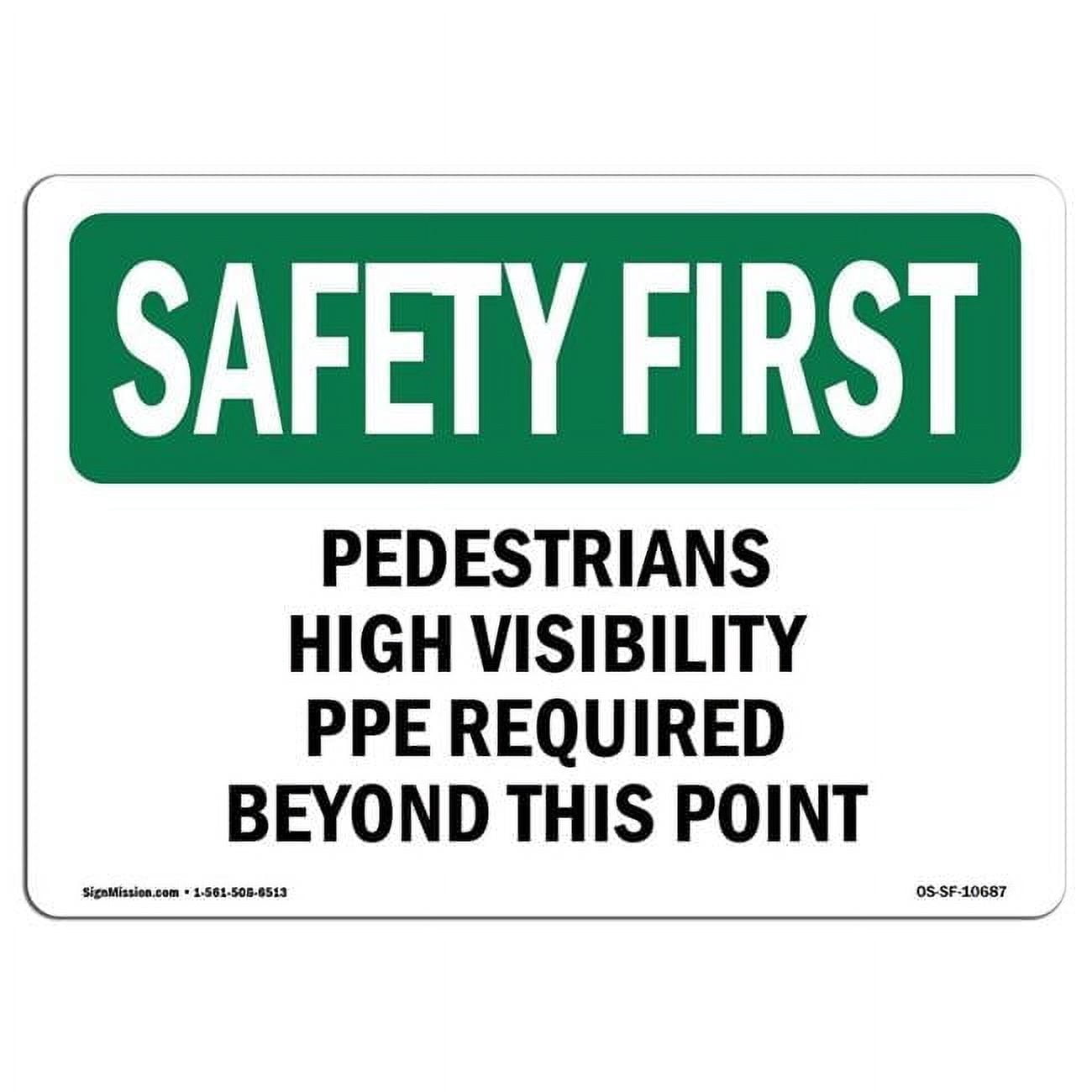 12 x 18 in. OSHA Safety First Sign - Pedestrians High Visibility PPE ...