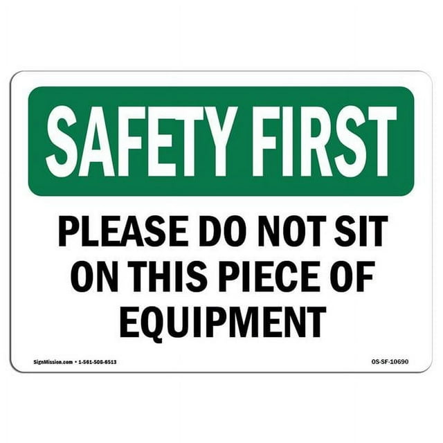 12 x 18 in. OSHA Safety First Sign - Please Do Not Sit on This Piece of ...
