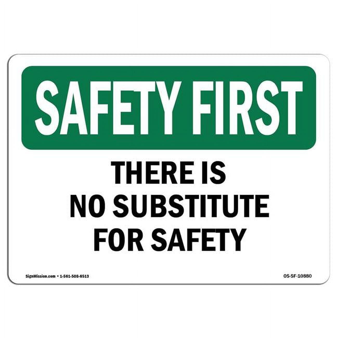 12 x 18 in. OSHA Safety First Sign - There is No Substitute for Safety ... 12 x 18 in. OSHA Safety First Sign - There is No Substitute for Safety ...