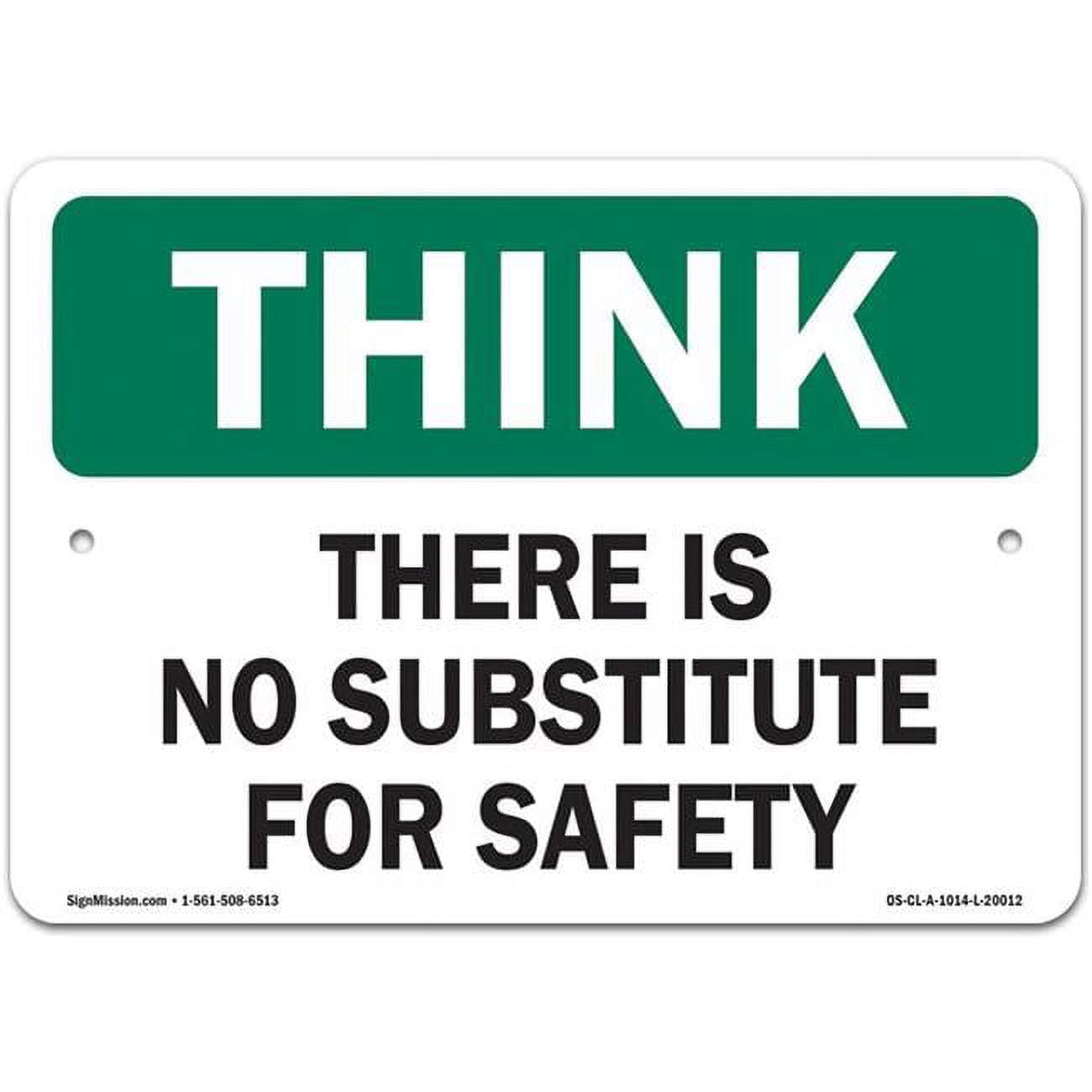 12 x 18 in. OSHA Think Safety Sign - There is No Substitute for Safety ...