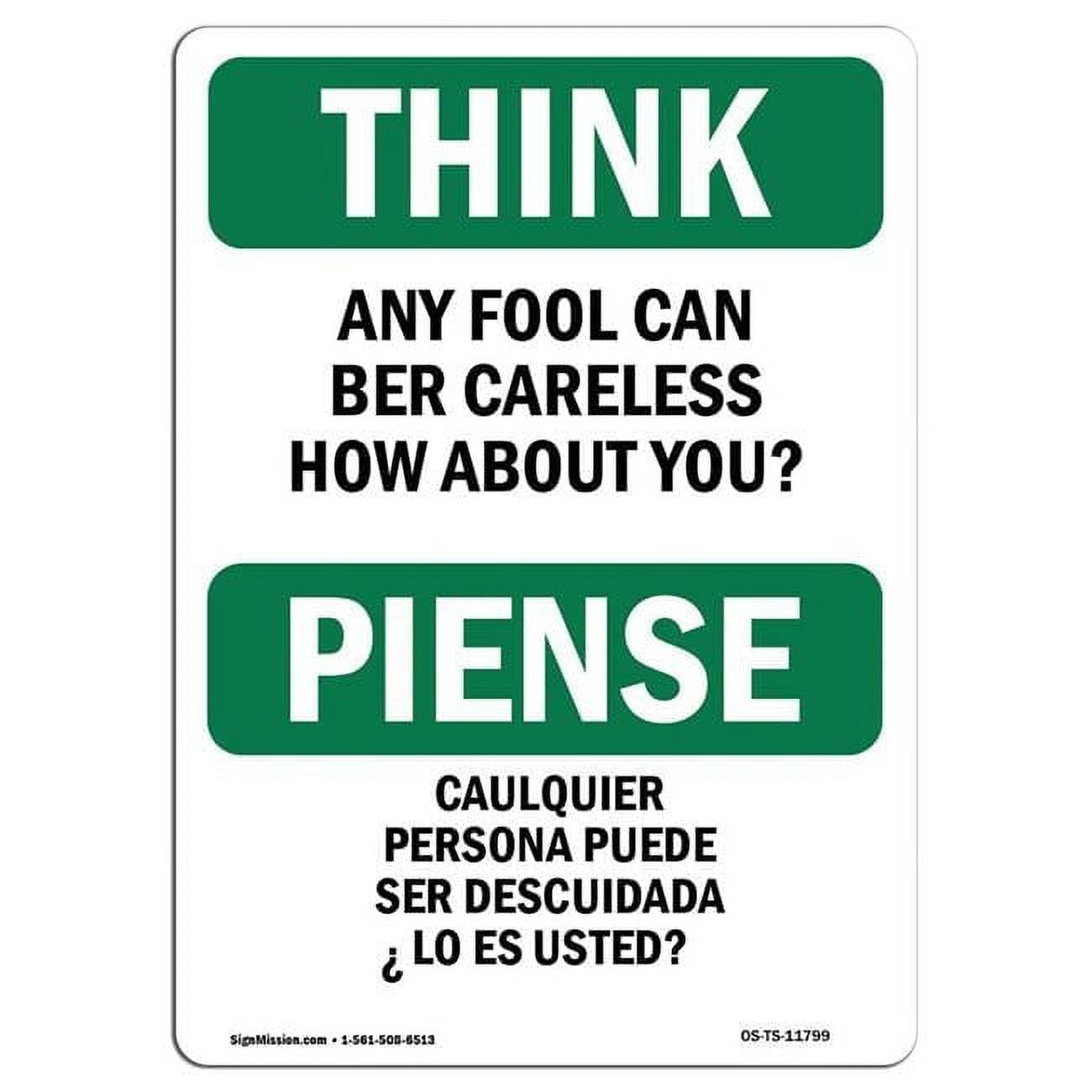 12 x 18 in. OSHA Think Sign - Any Fool Can Be Careless Bilingual ...