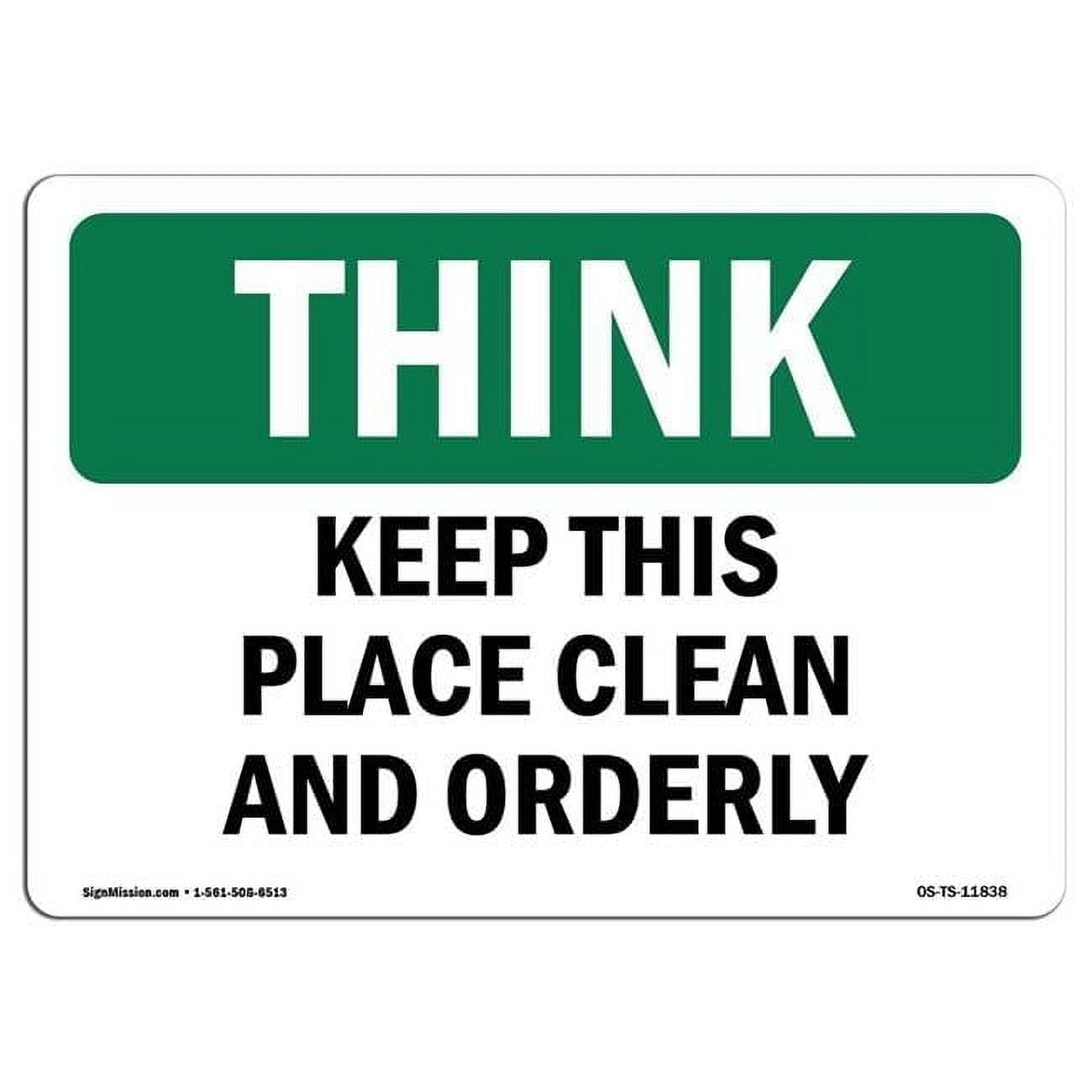 12 x 18 in. OSHA Think Sign - Keep This Place Clean & Orderly - Walmart.com