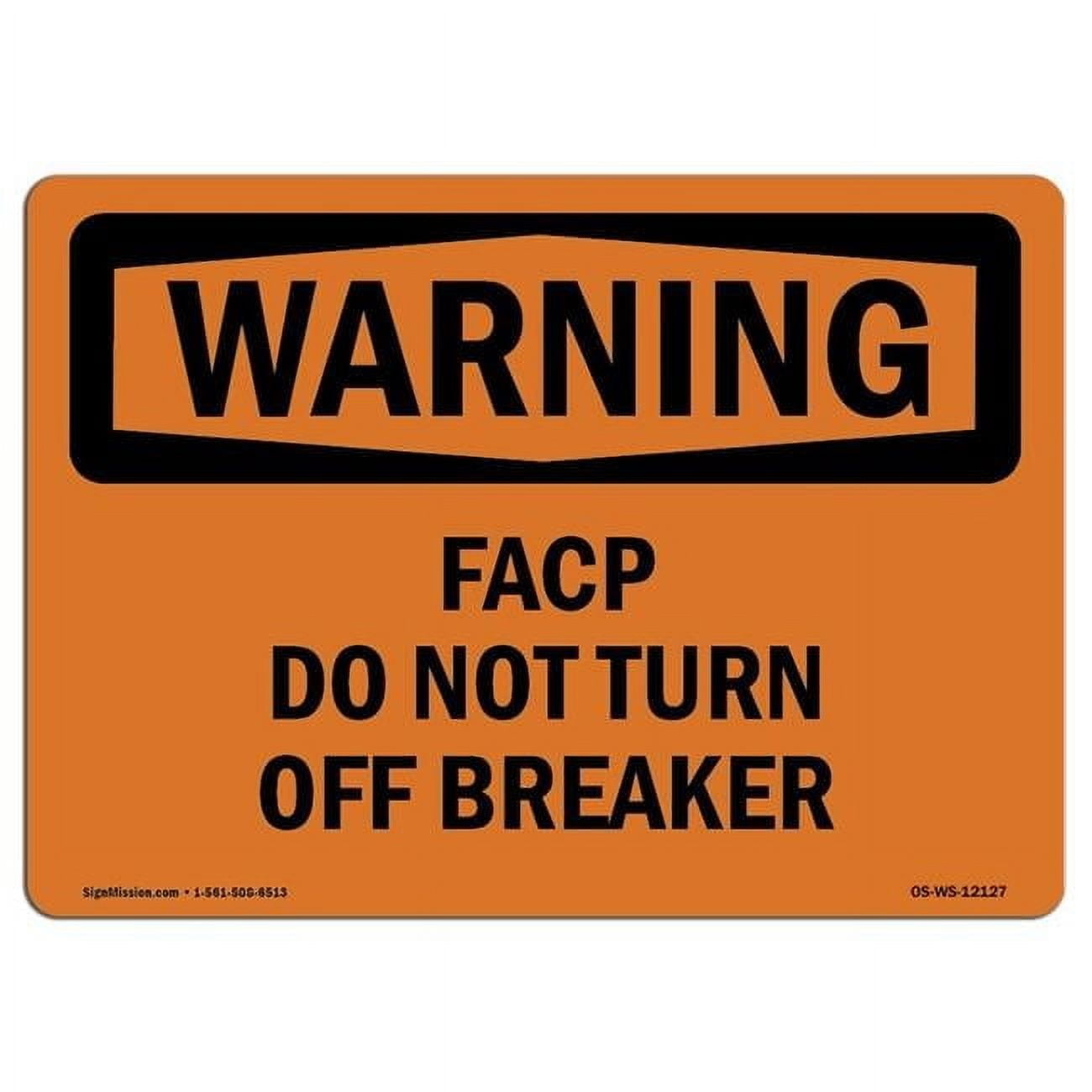 12 x 18 in. OSHA Warning Sign - Facp Do Not Turn Off Breaker - Walmart.com